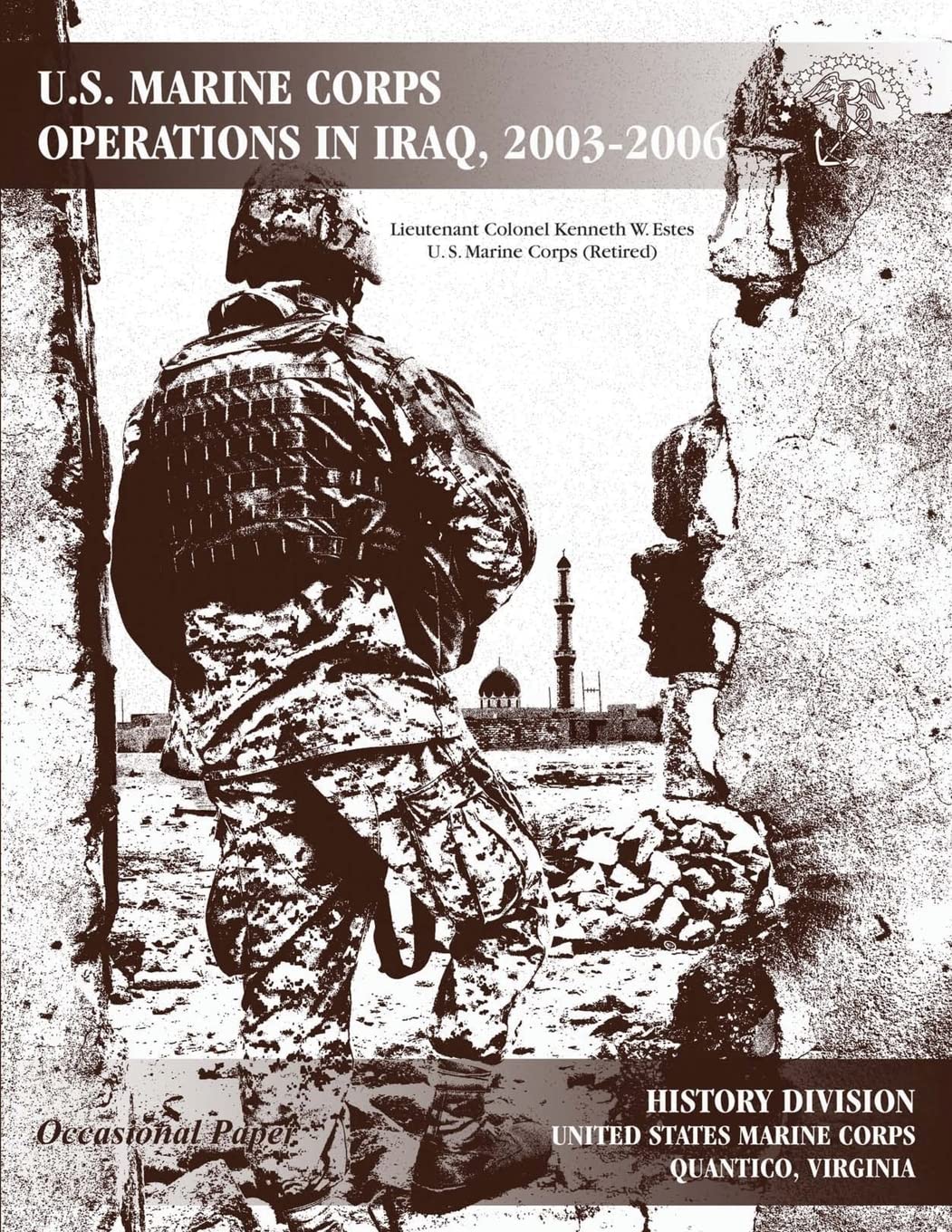 U.S. Marine Corps Operations in Iraq, 2003-2006: Estes, USMC (Ret ...
