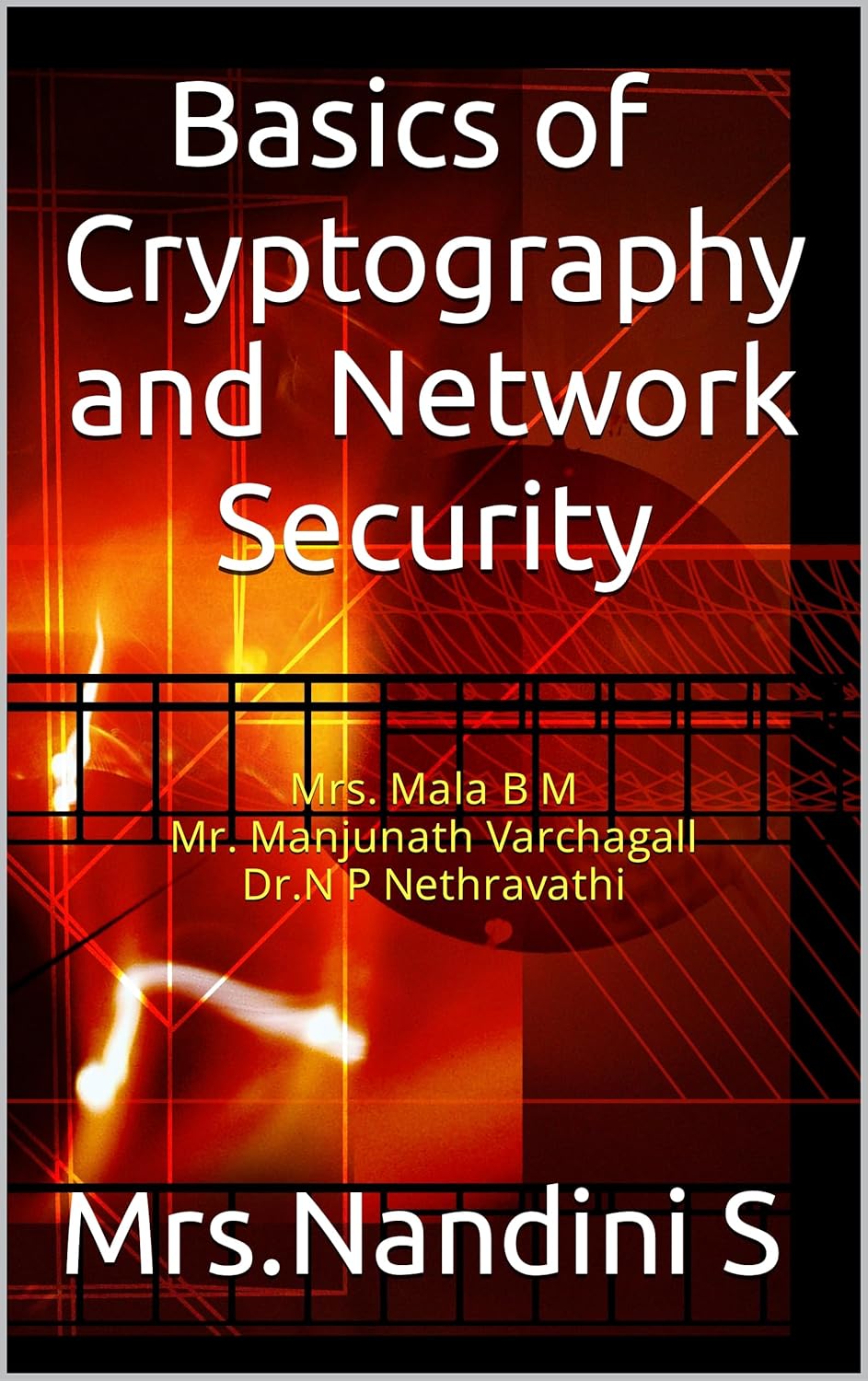 Basics of Cryptography and Network Security eBook : Nandini S, Mrs, Mala B M, Mrs, Manjunath ...