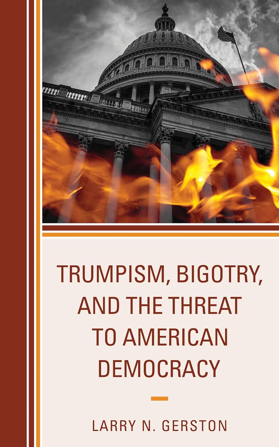 Trumpism, Bigotry, and the Threat to American Democracy: Gerston, Larry ...