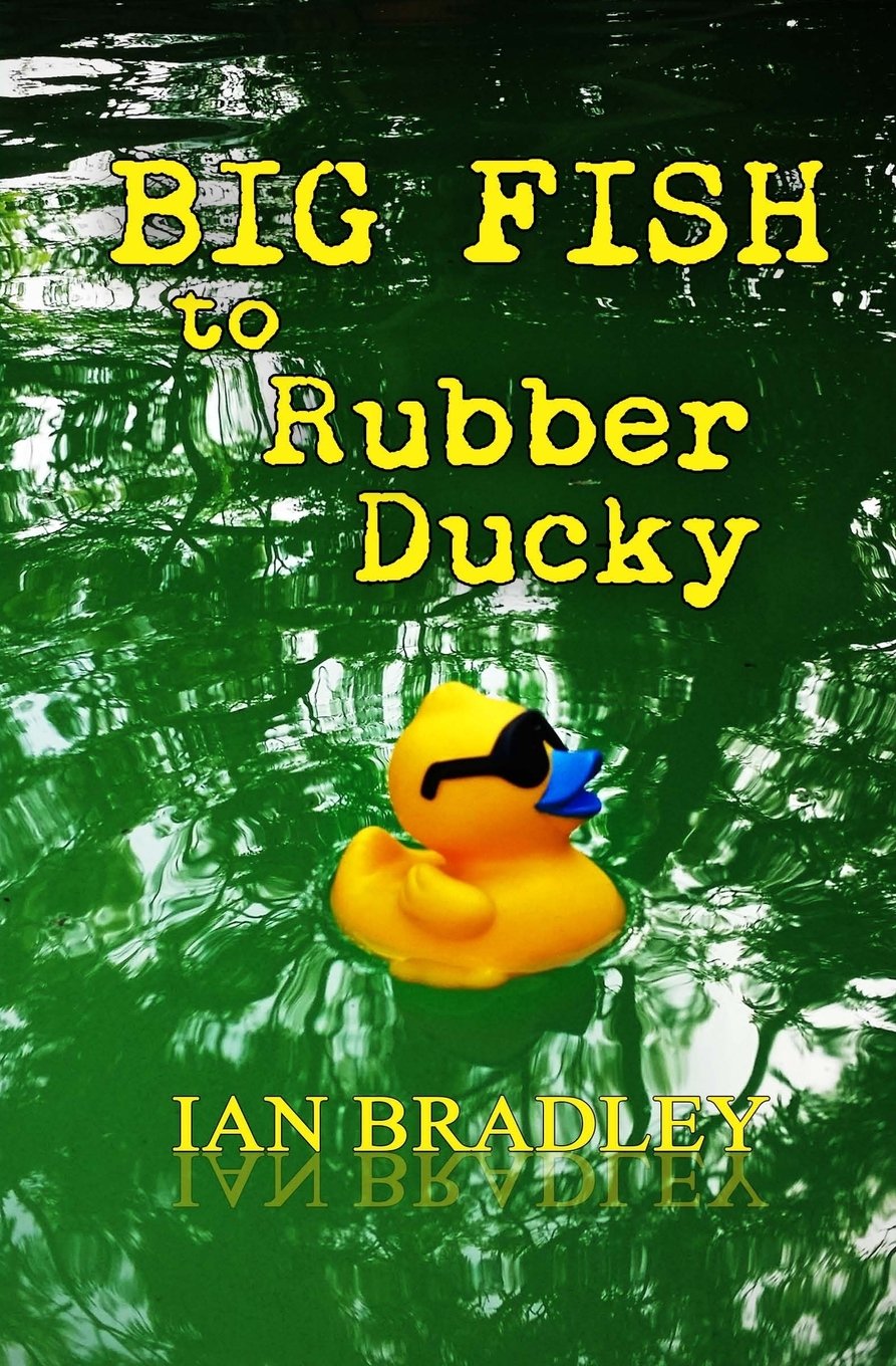 Big Fish to Rubber Ducky: Bradley, Ian, Lucas, Anne: 9780994355508 ...