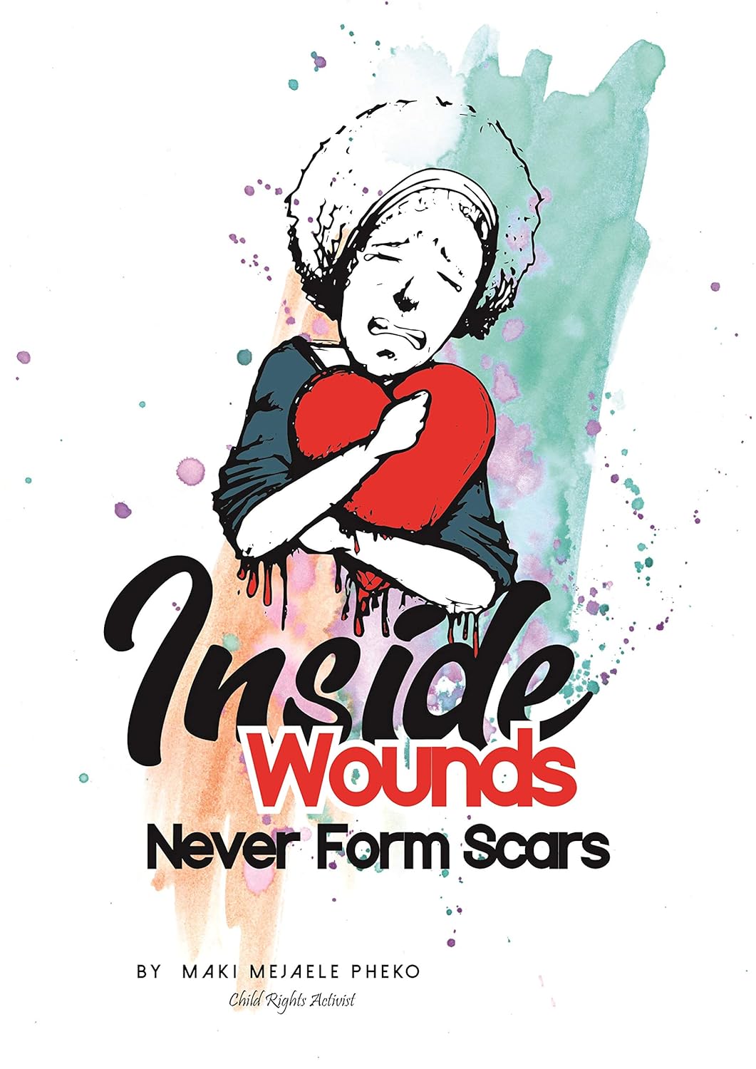Inside Wounds Never Form Scars: Inside Wounds Never Form Scars - Kindle ...