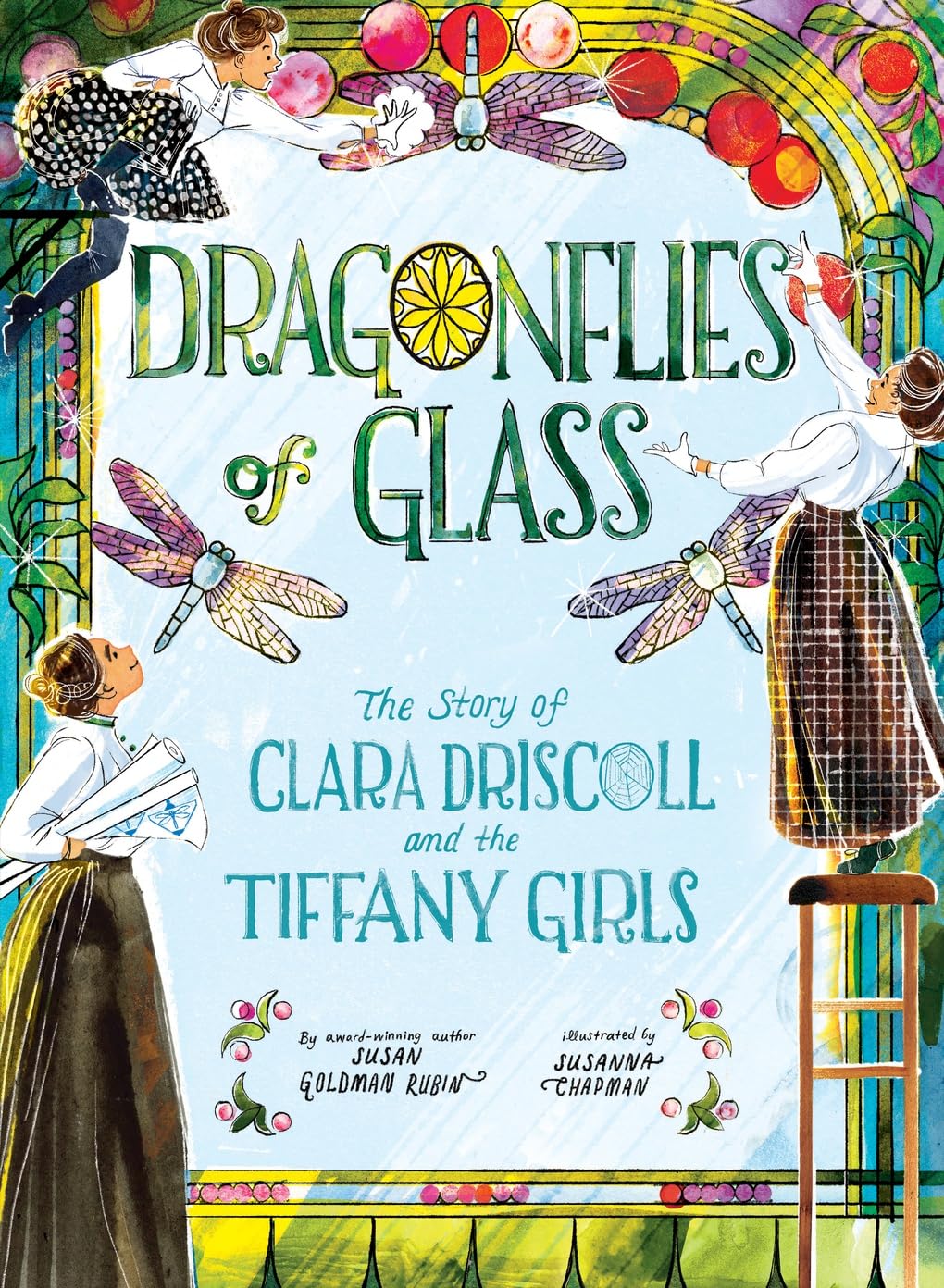 Dragonflies of Glass: The Story of Clara Driscoll and the Tiffany Girls ...