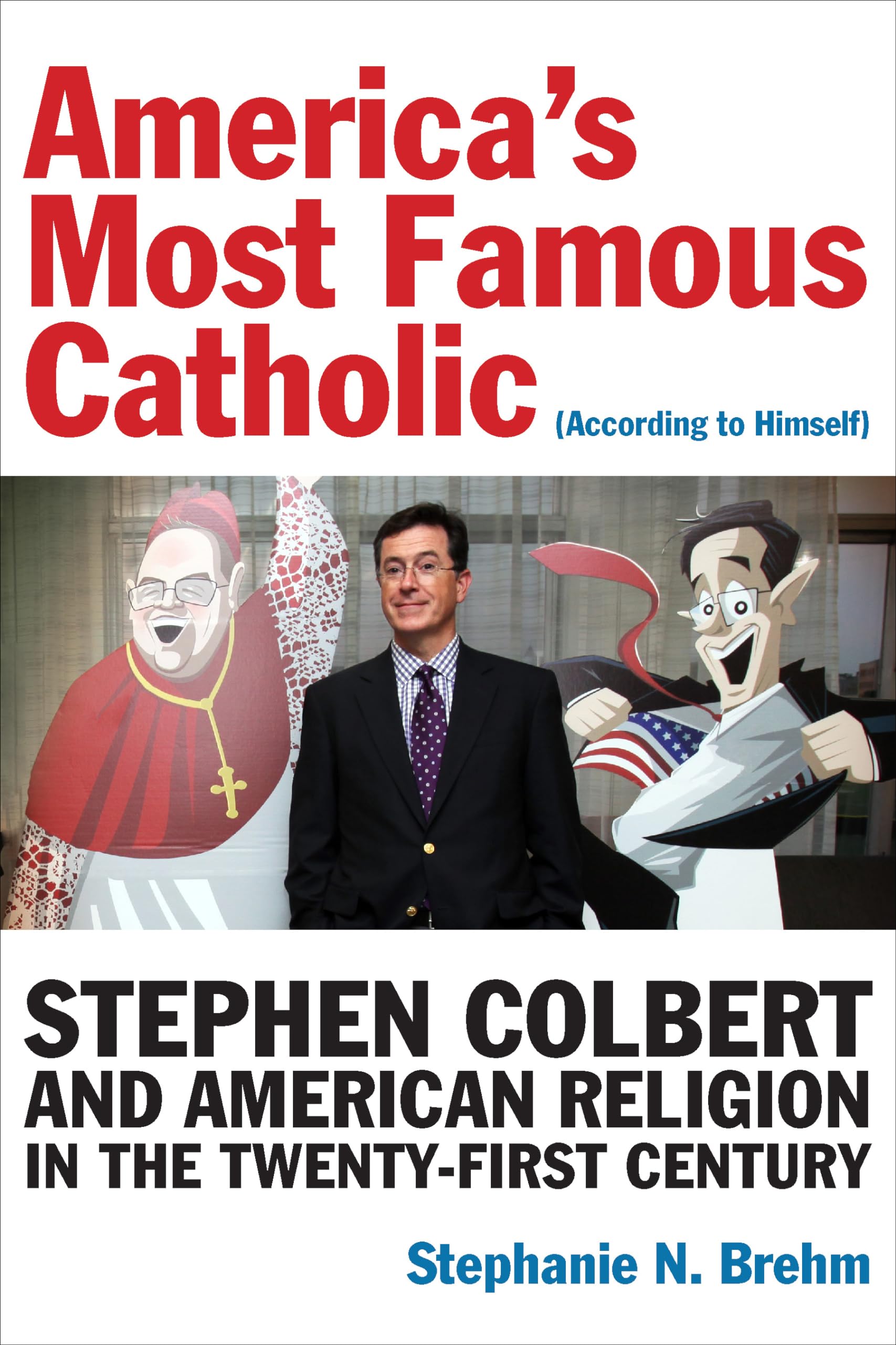 Amazon.com: America’s Most Famous Catholic (According to Himself ...