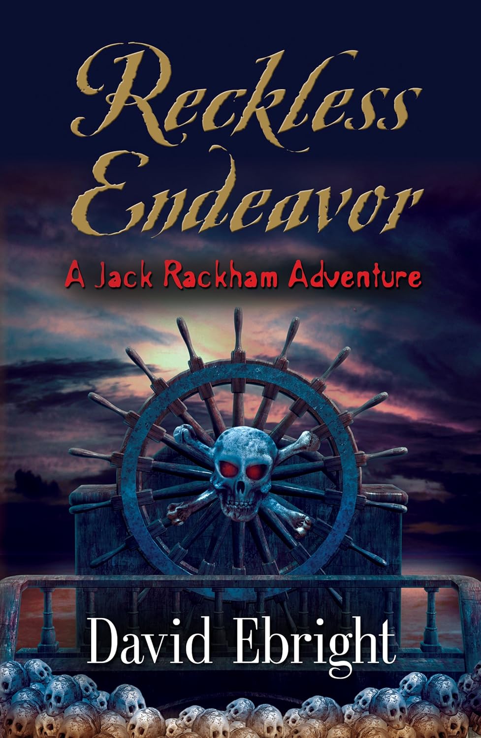 Reckless Endeavor A Jack Rackham Adventure (Jack Rackham Adventures ...