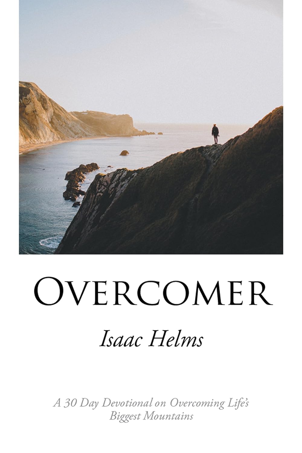 Overcomer: A 30 Day Devotional on Overcoming Life’S Biggest Mountains ...