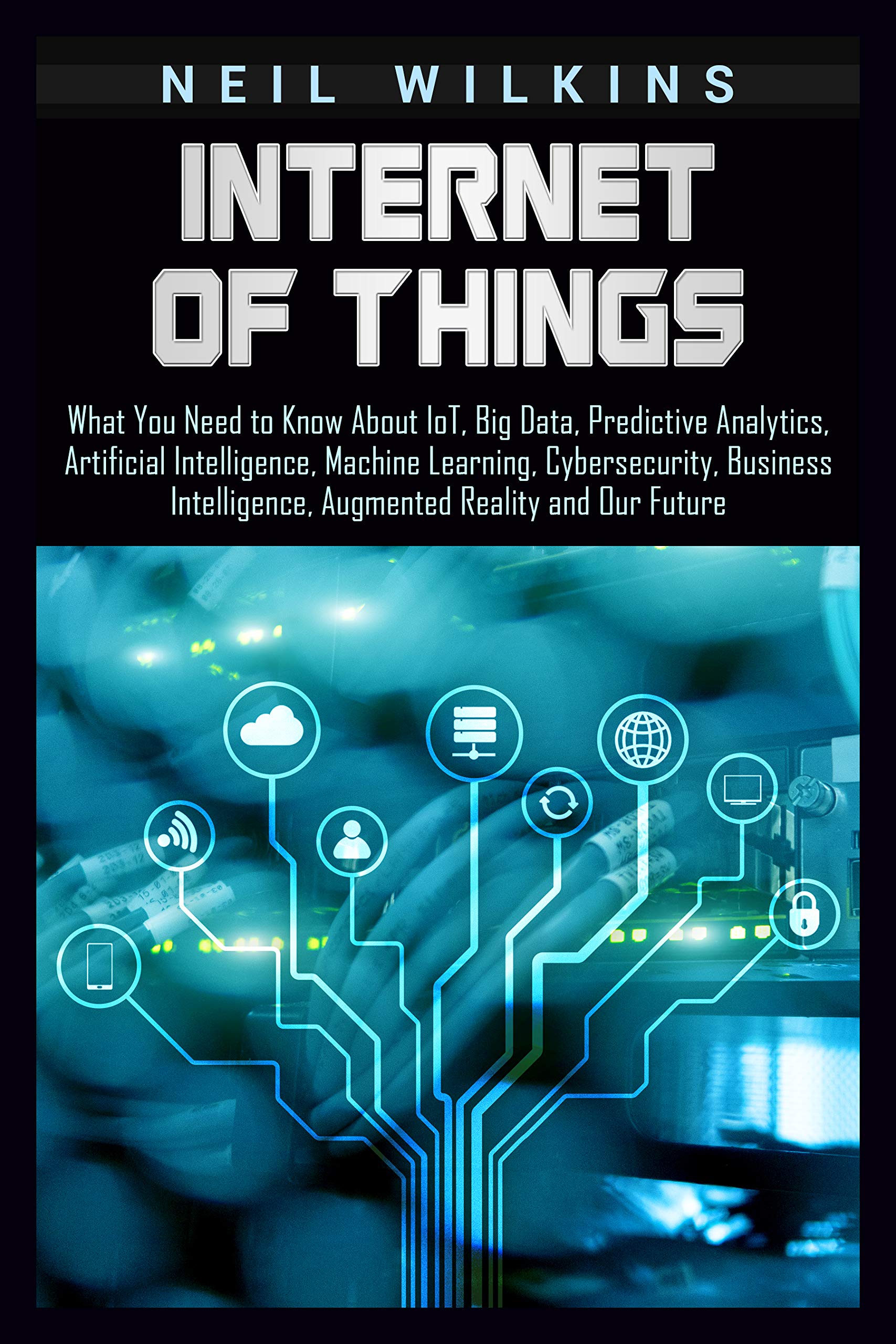Buy Internet of Things: What You Need to Know About IoT, Big Data ...