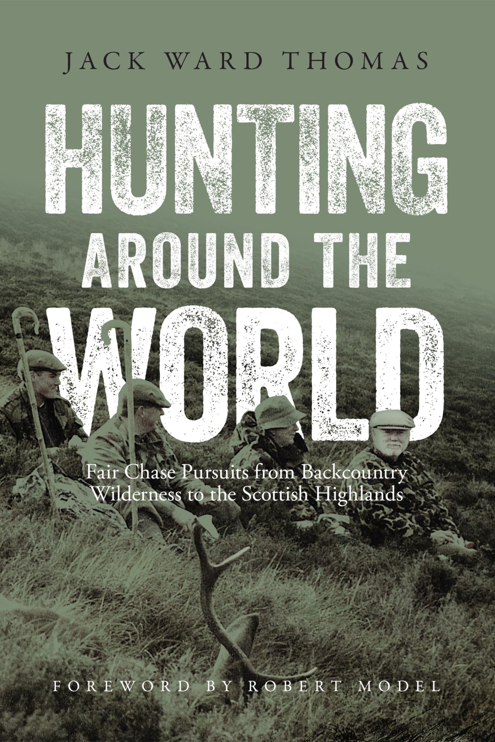 Hunting Around the World: Fair Chase Pursuits from Backcountry ...