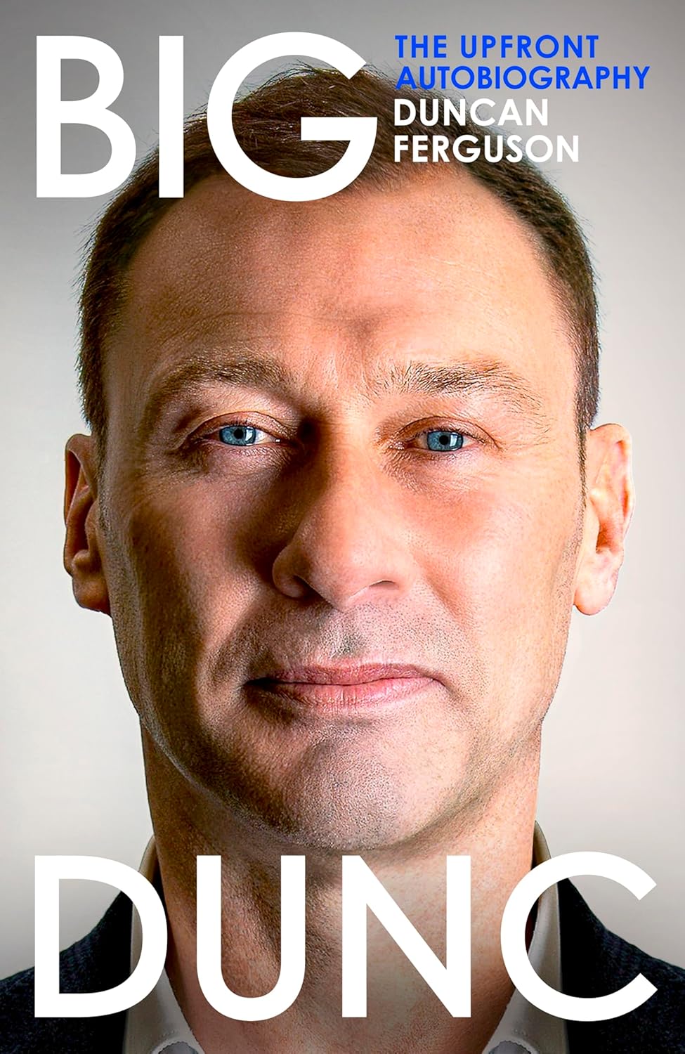 BIG DUNC: The Upfront Autobiography : Ferguson, Duncan: Amazon.co.uk: Books
