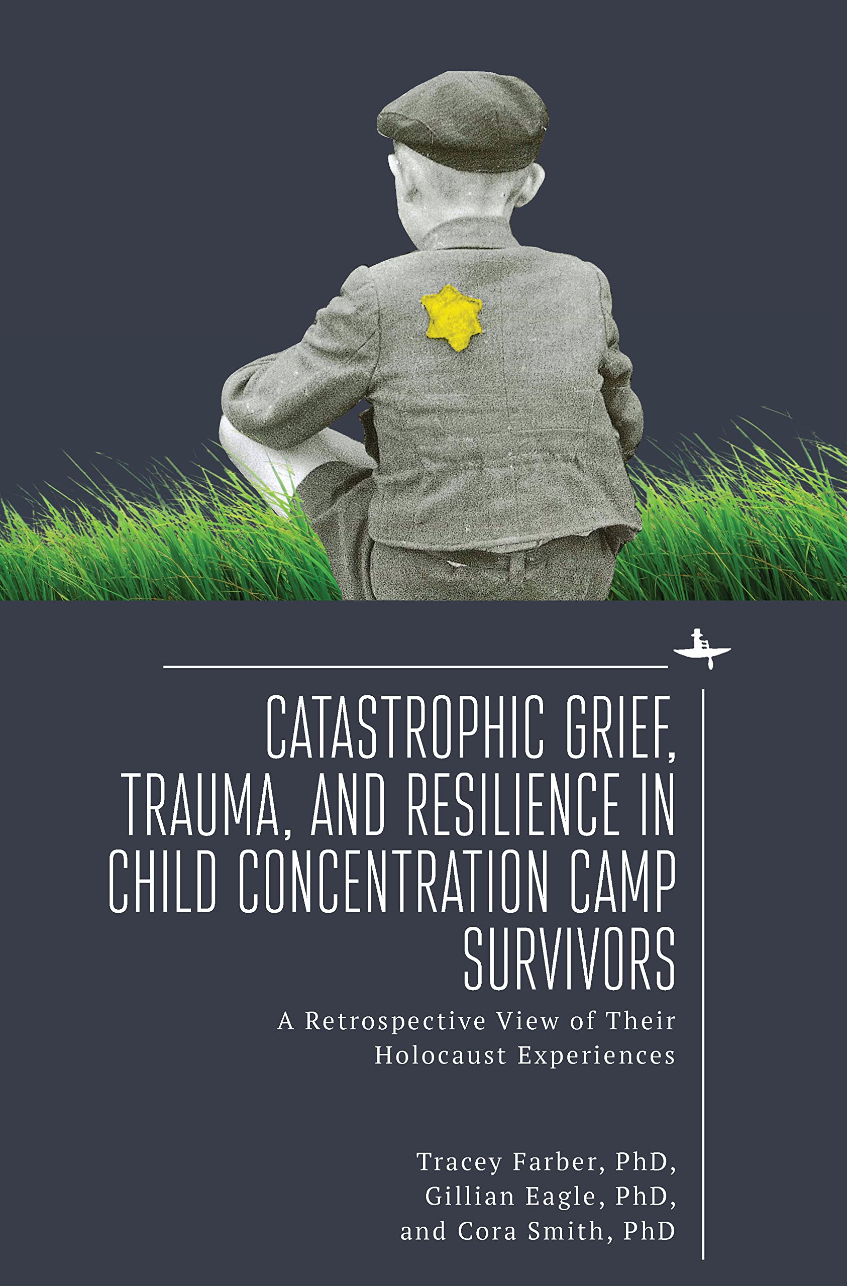 Catastrophic Grief, Trauma, and Resilience in Child Concentration Camp ...