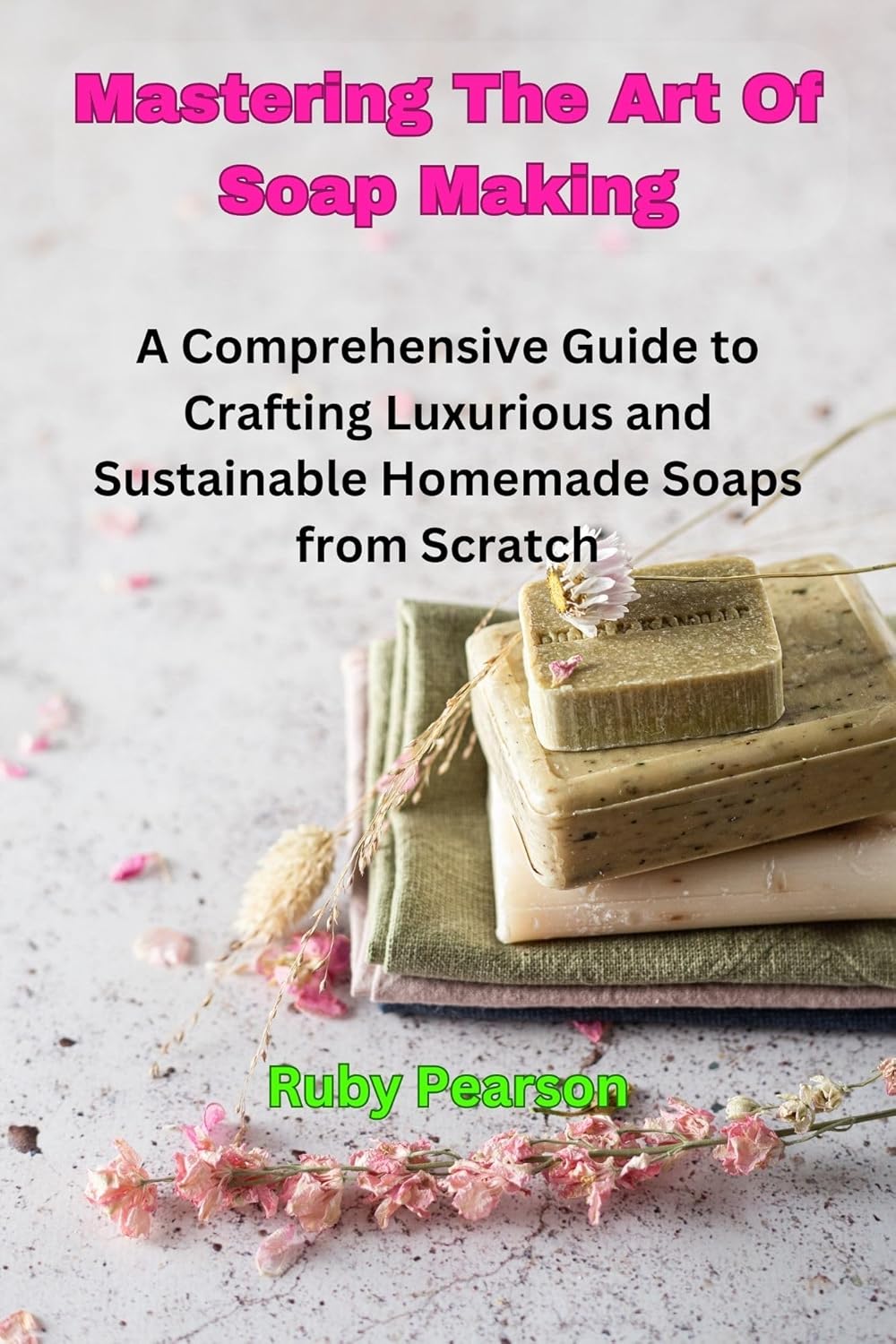 Amazon.com: Mastering The Art Of Soap Making : A Comprehensive Guide to ...