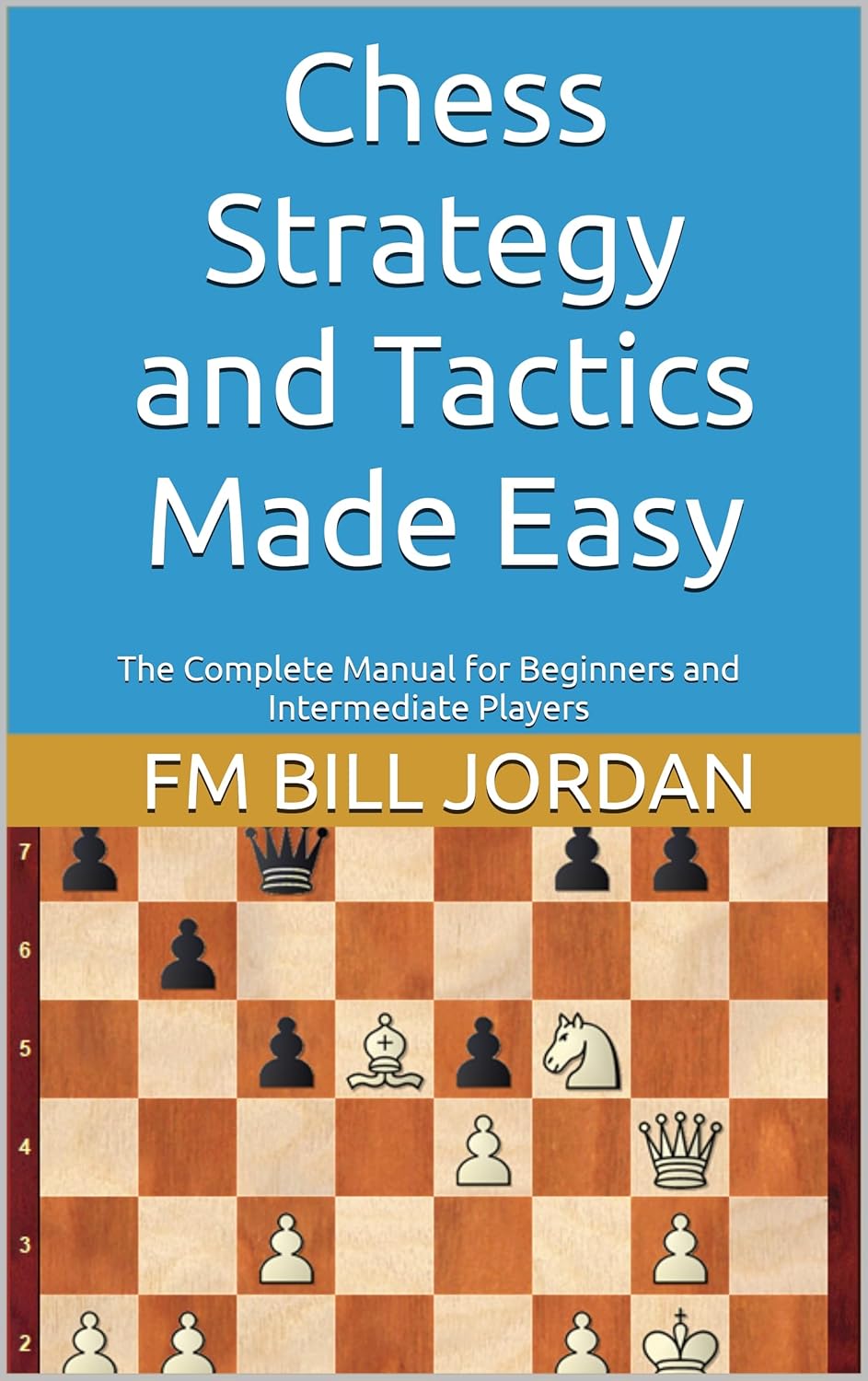 Chess Strategy and Tactics Made Easy: The Complete Manual for Beginners ...