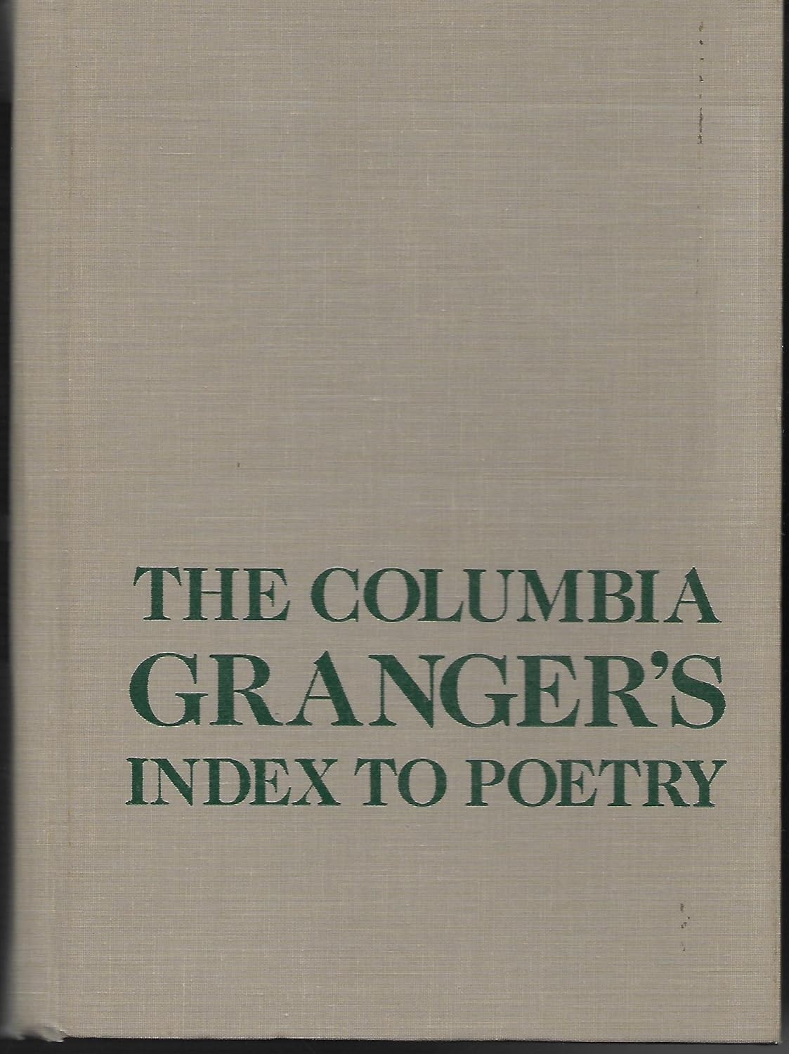 The Columbia Granger's Index to Poetry: Edith Granger, Edith P. Hazen ...