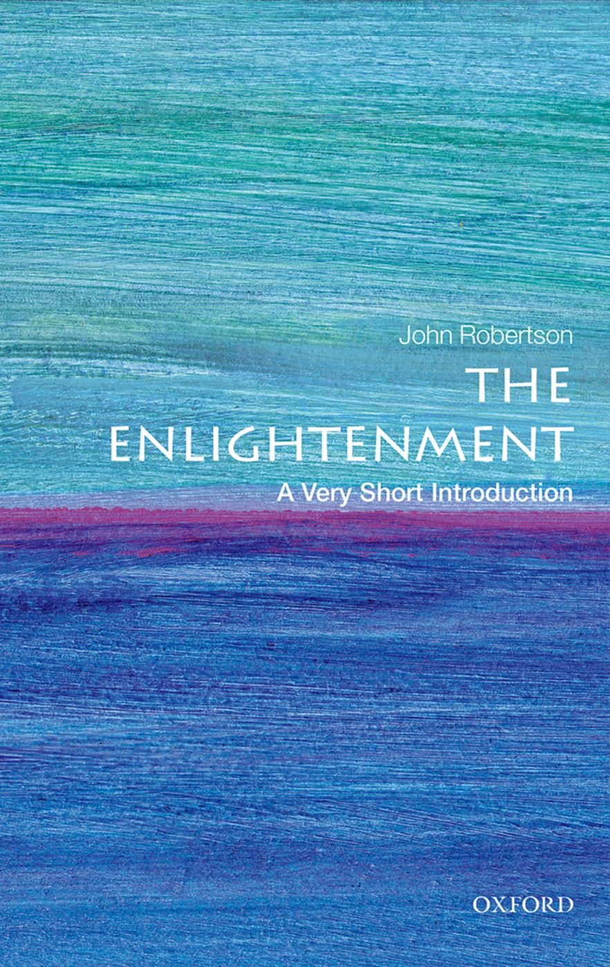 The Enlightenment: A Very Short Introduction: Robertson, John ...