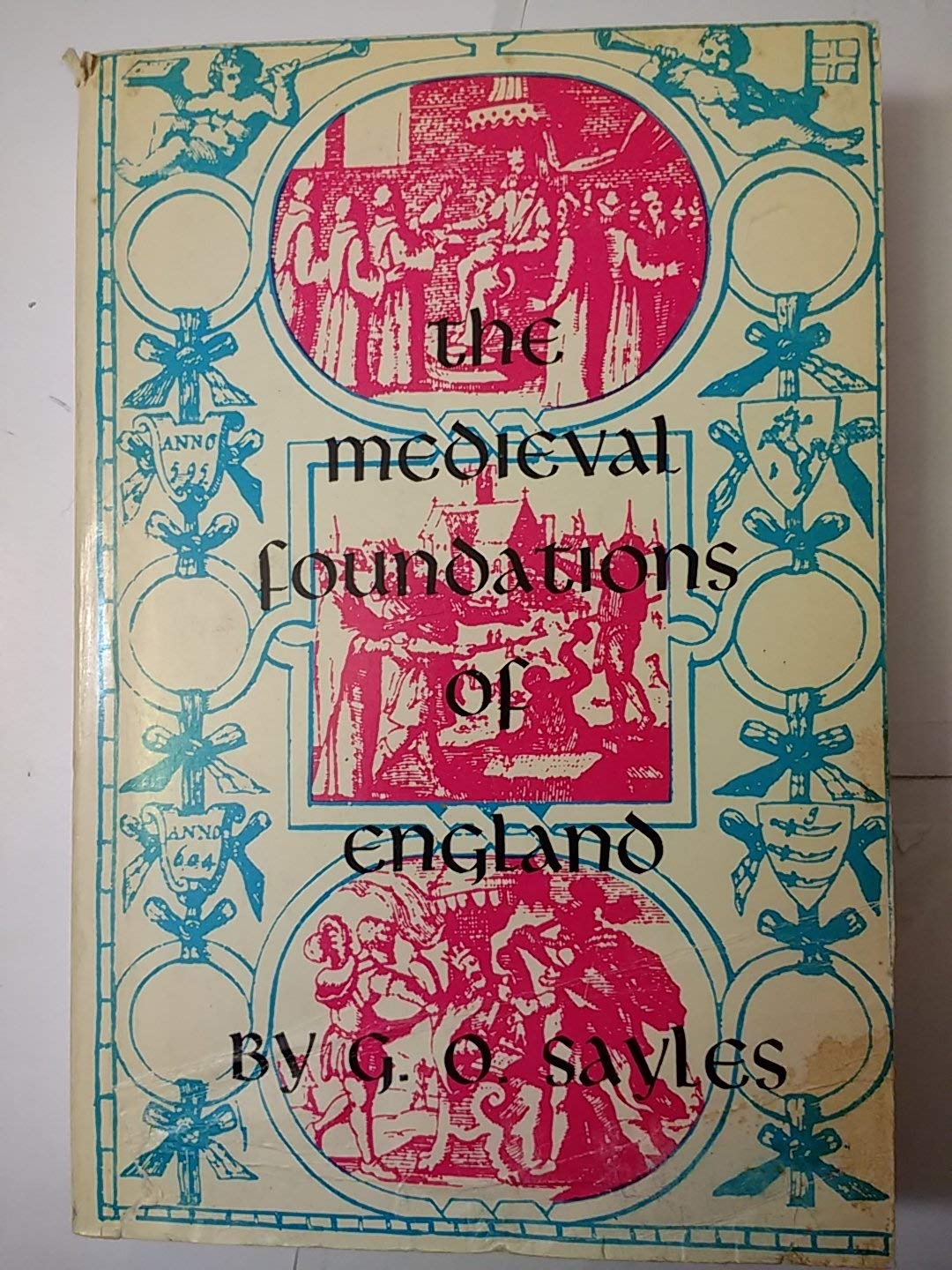 The medieval foundations of England (Perpetua book): Sayles, G. O ...