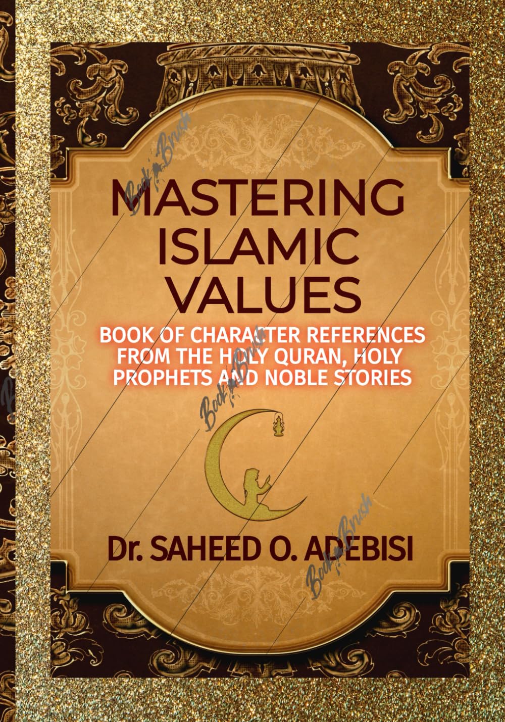 Amazon.com: MASTERING ISLAMIC VALUES: Book Of Character References From ...
