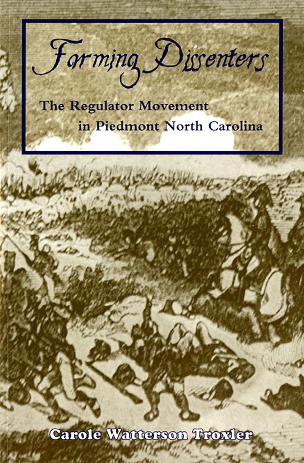 Farming Dissenters: The Regulator Movement in Piedmont North Carolina ...