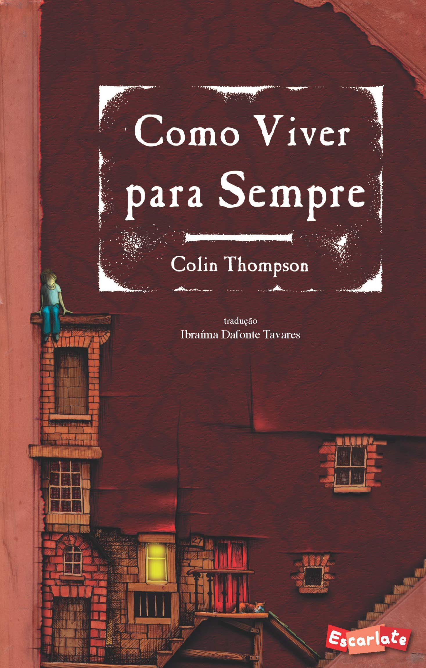 Como viver para sempre : Thompson, Colin, Tavares, Ibraíma Dafonte ...