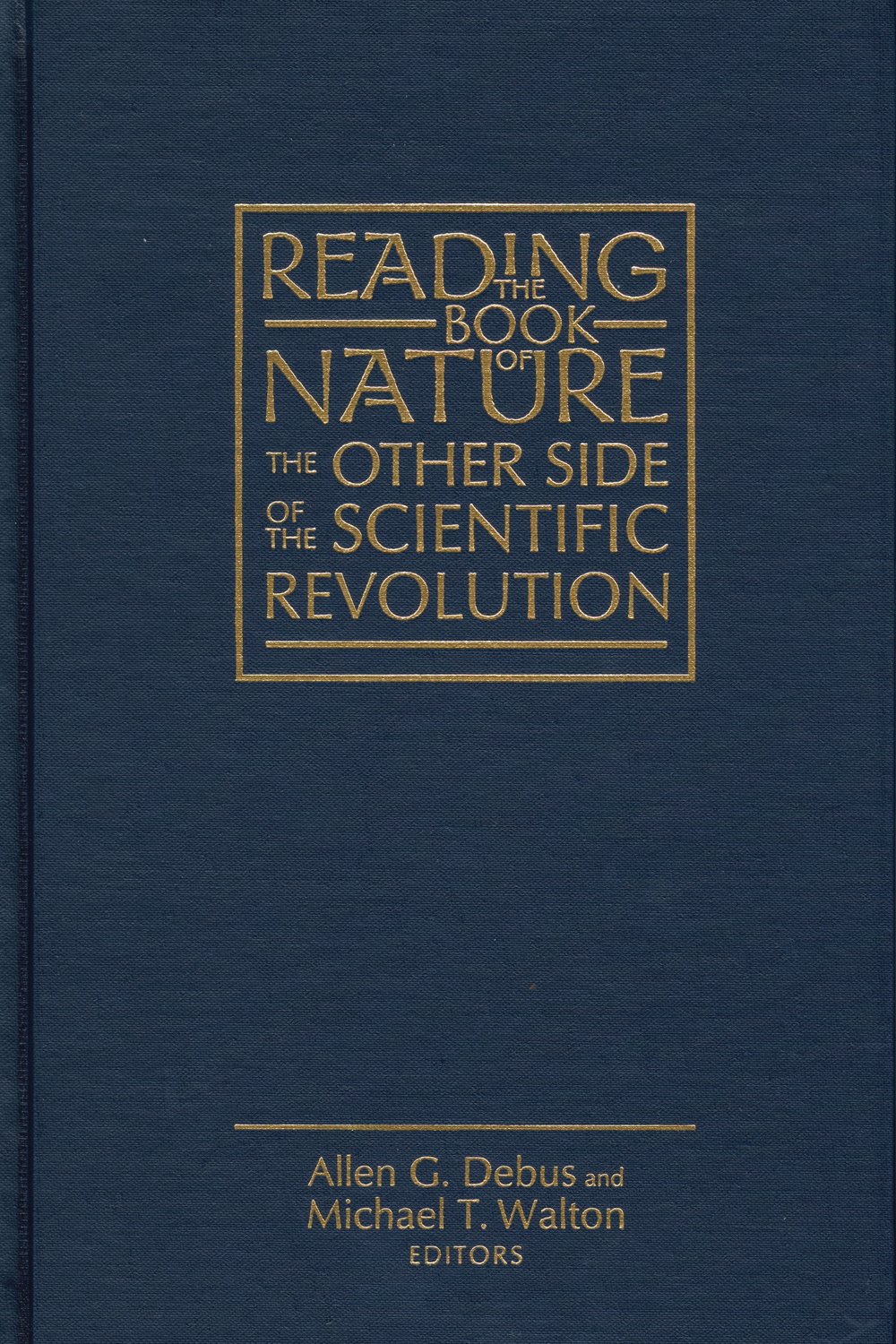 Reading the Book of Nature: The Other Side of the Scientific Revolution ...