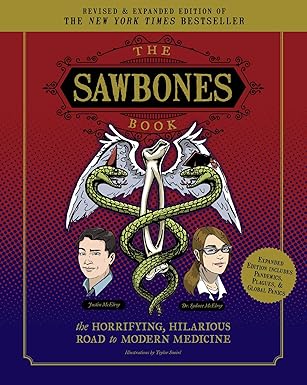 The Sawbones Book: The Hilarious, Horrifying Road to Modern Medicine ...