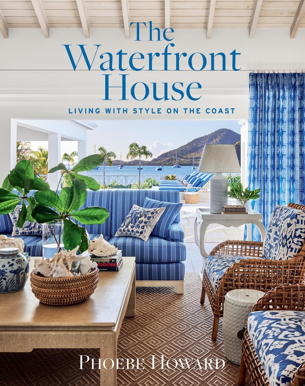 The Waterfront House: Living with Style on the Coast: Howard, Phoebe ...