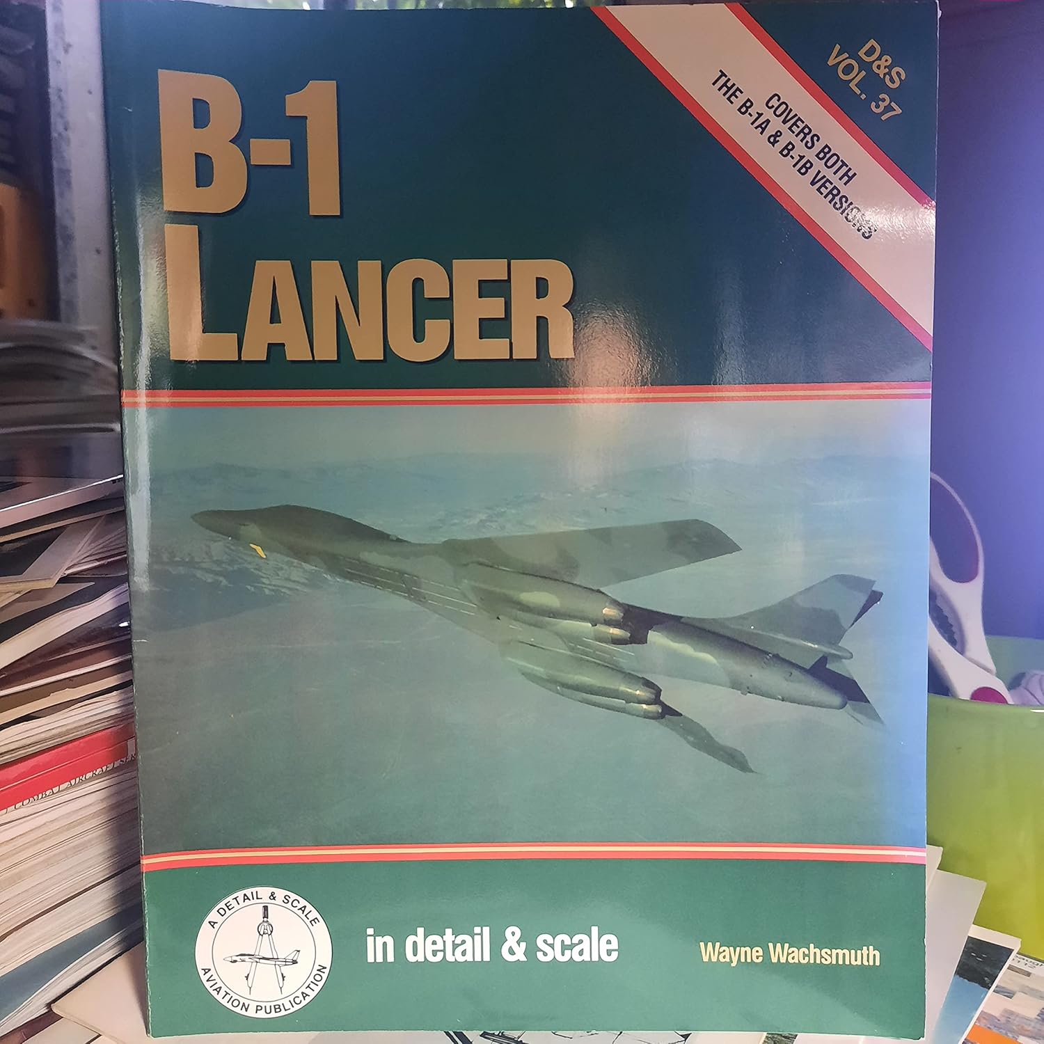 B-1 Lancer in detail & scale - D&S Vol. 37: Wayne Wachsmuth ...