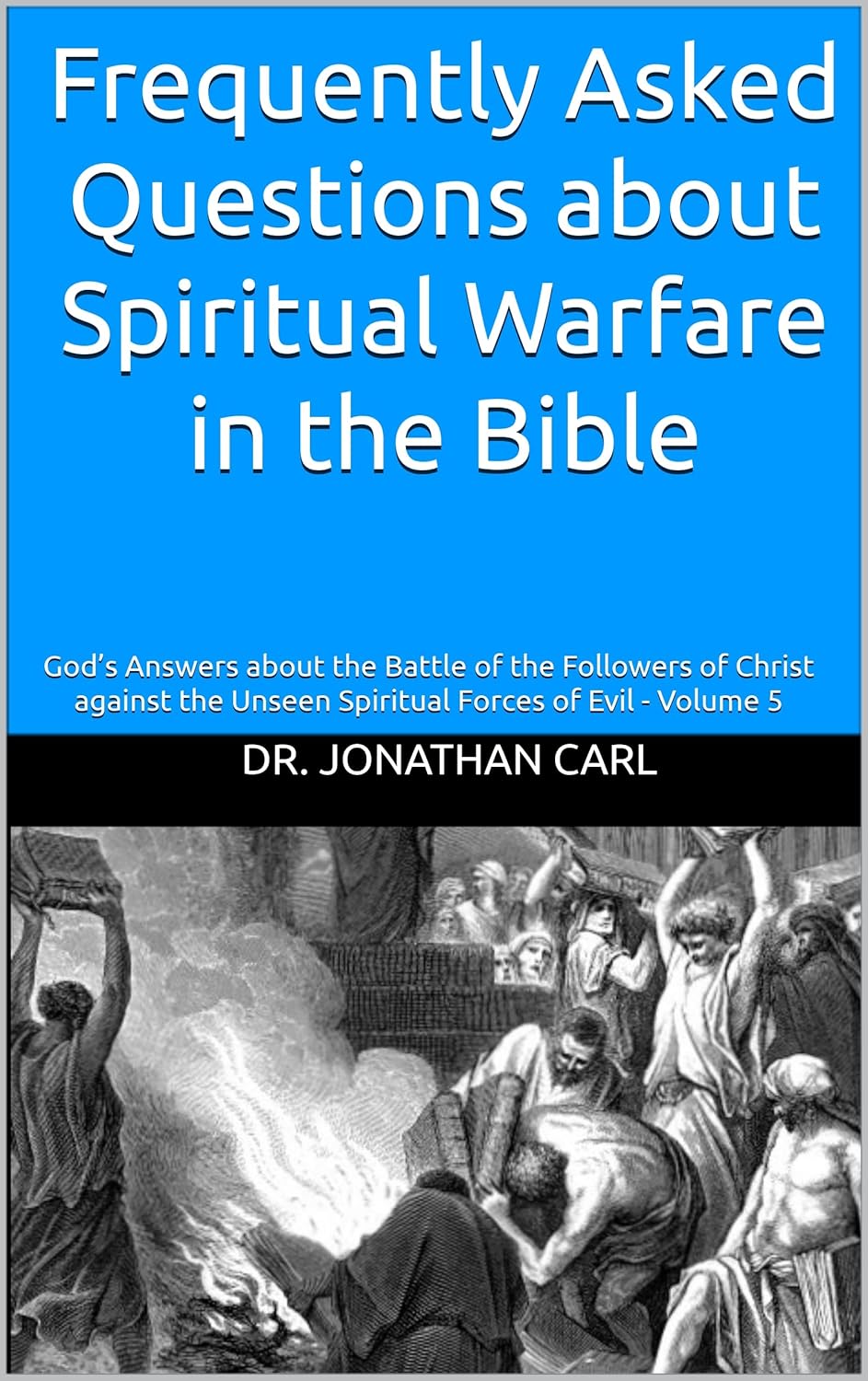 Frequently Asked Questions about Spiritual Warfare in the Bible: God’s ...