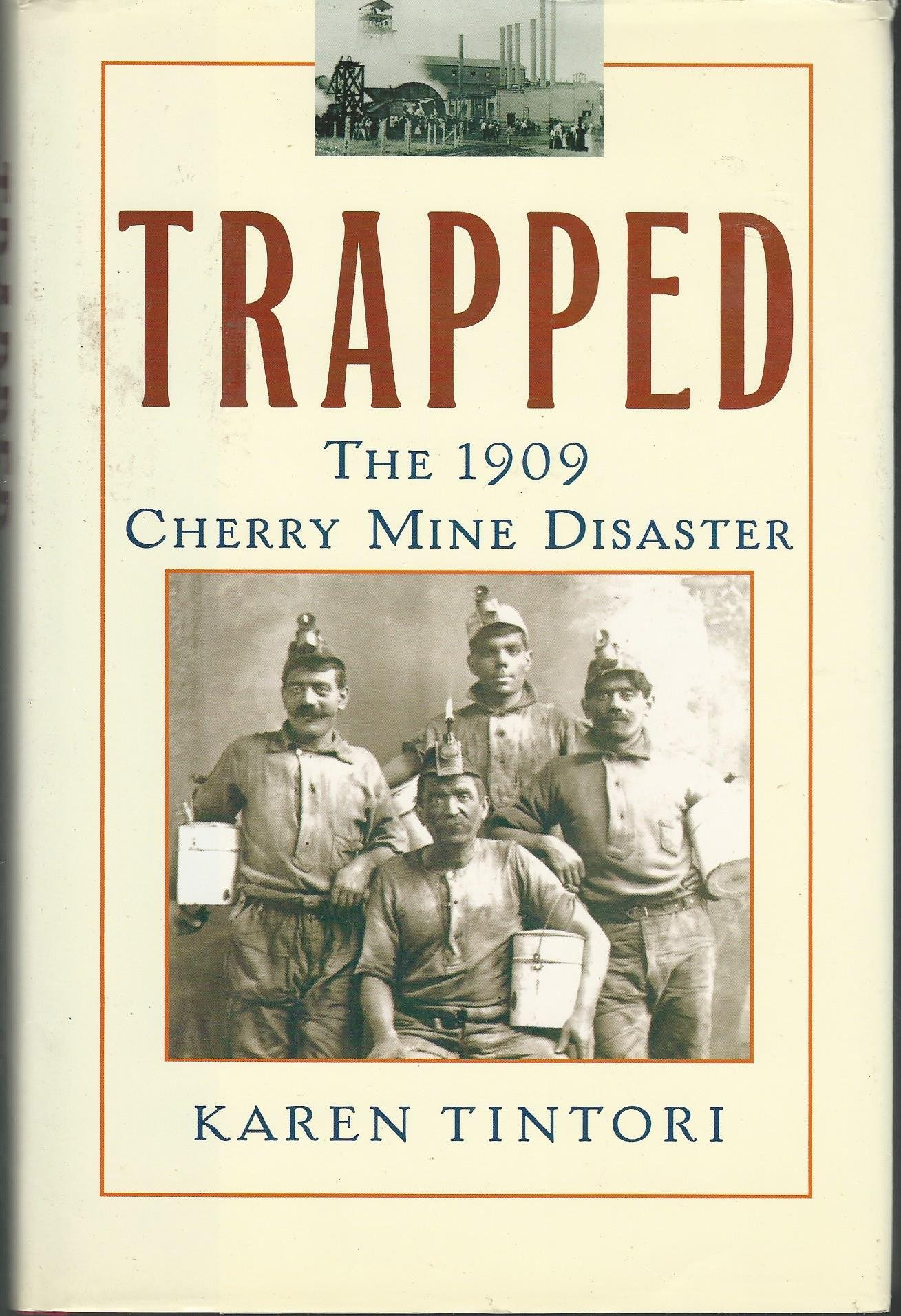 Trapped: The 1909 Cherry Mine Disaster: Tintori, Karen: 9780743421942 ...
