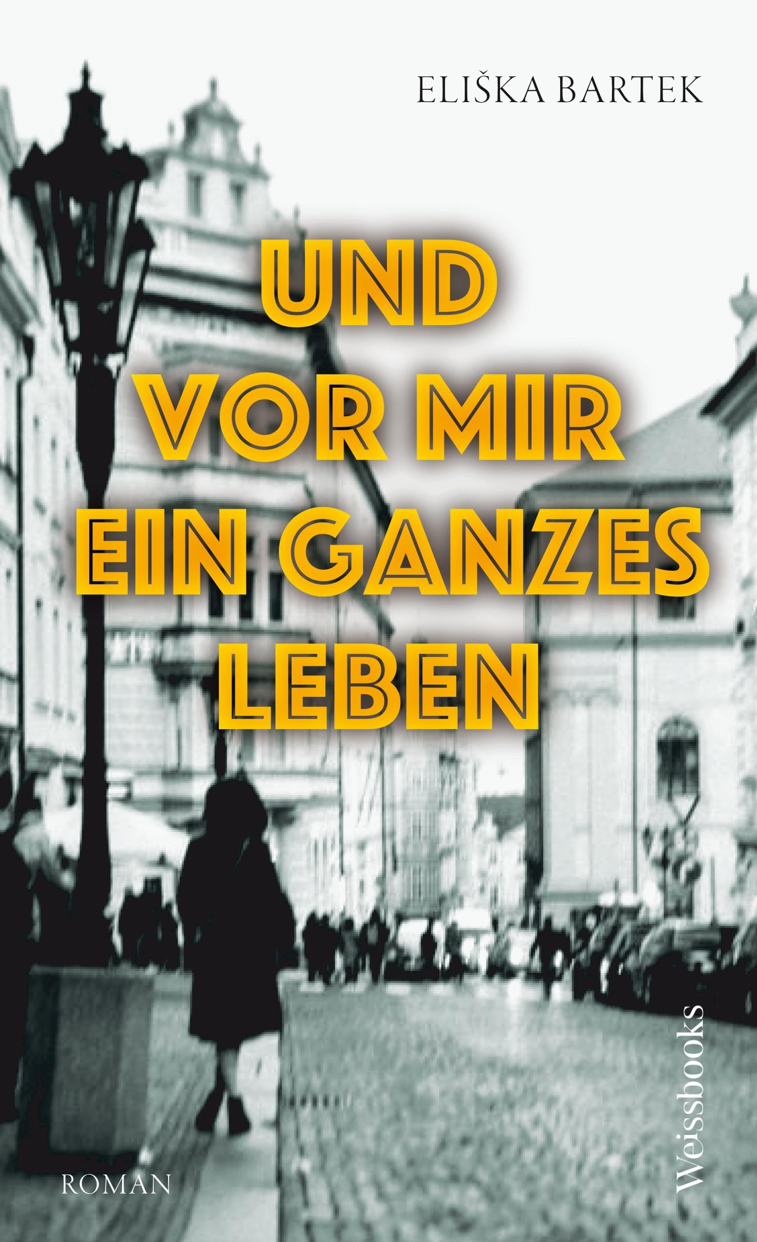 Und vor mir ein ganzes Leben: Roman : Bartek, Eliška: Amazon.de: Bücher