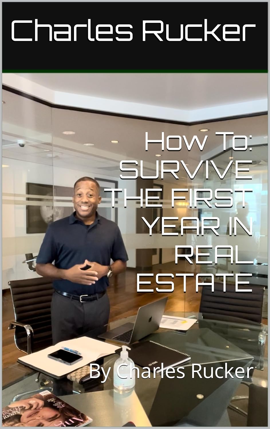 How To: SURVIVE THE FIRST YEAR IN REAL ESTATE eBook : Rucker, Charles ...