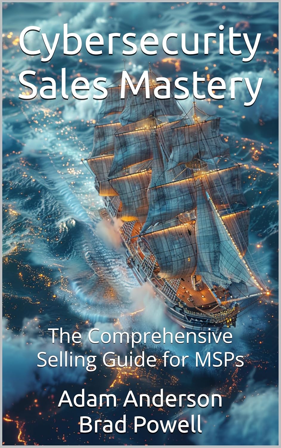 Amazon.com: Cybersecurity Sales Mastery: A Comprehensive Guide for MSPs ...
