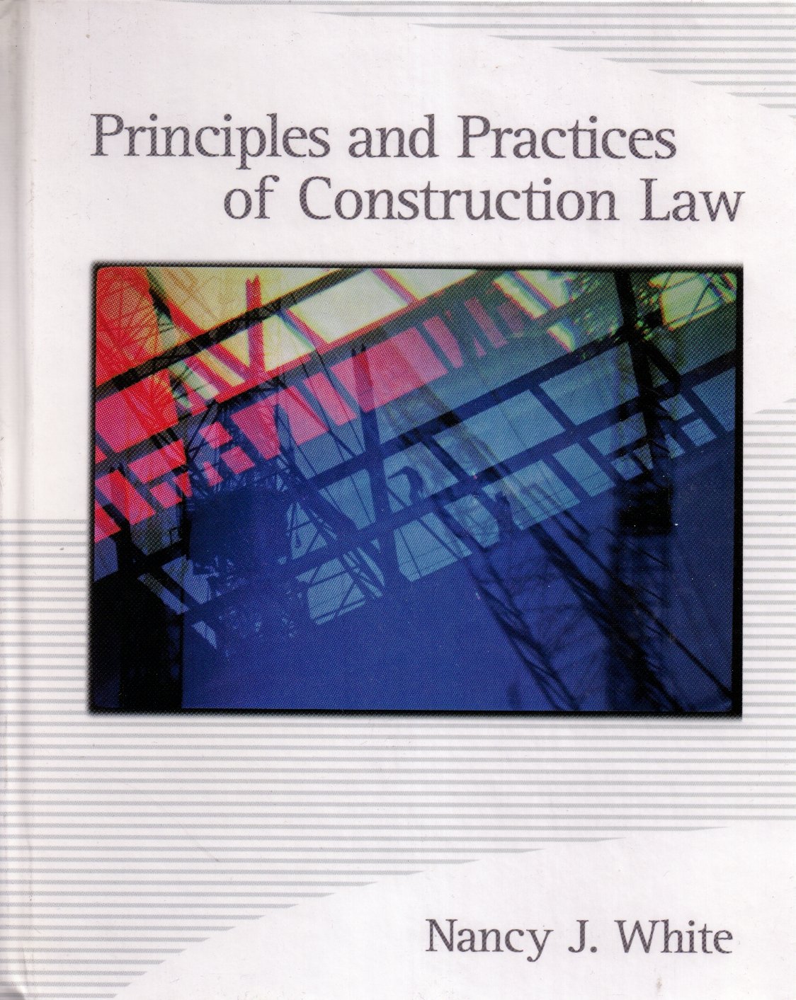 Principles and Practices of Construction Law: White, Nancy J ...