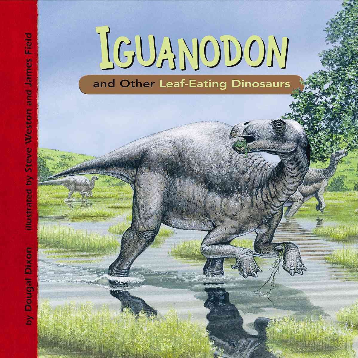 Iguanodon and Other Leaf-Eating Dinosaurs (Dinosaur Find): Dixon ...
