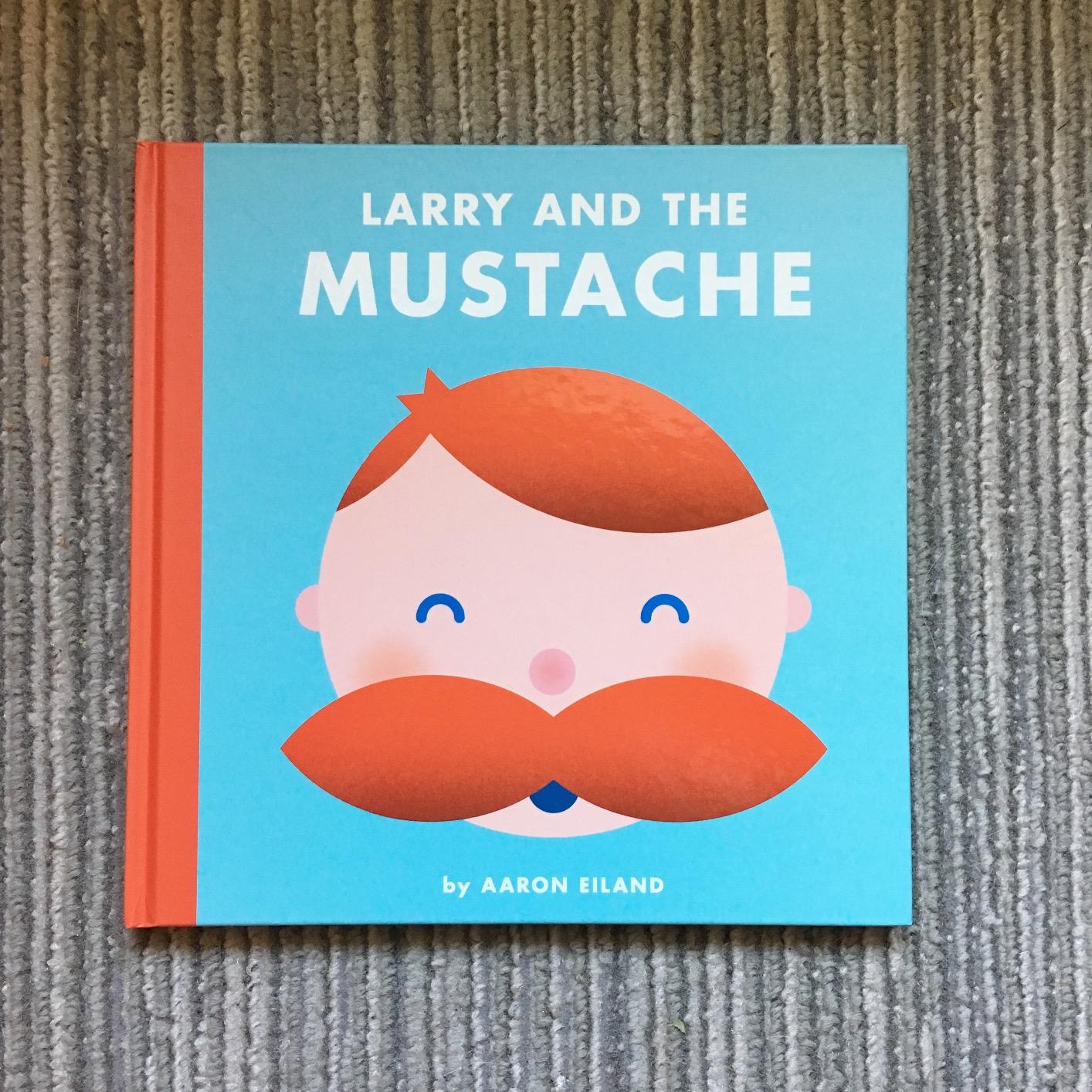 Larry and the Mustache by Aaron Eiland: unknown author: 9780692570357 ...