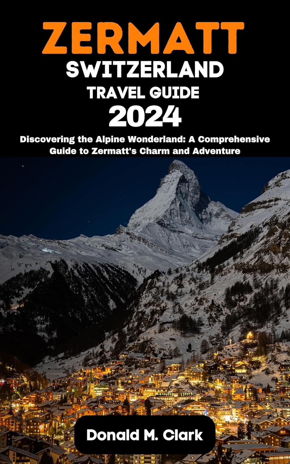 Amazon | ZERMATT SWITZERLAND TRAVEL GUIDE 2024: Discovering the Alpine ...