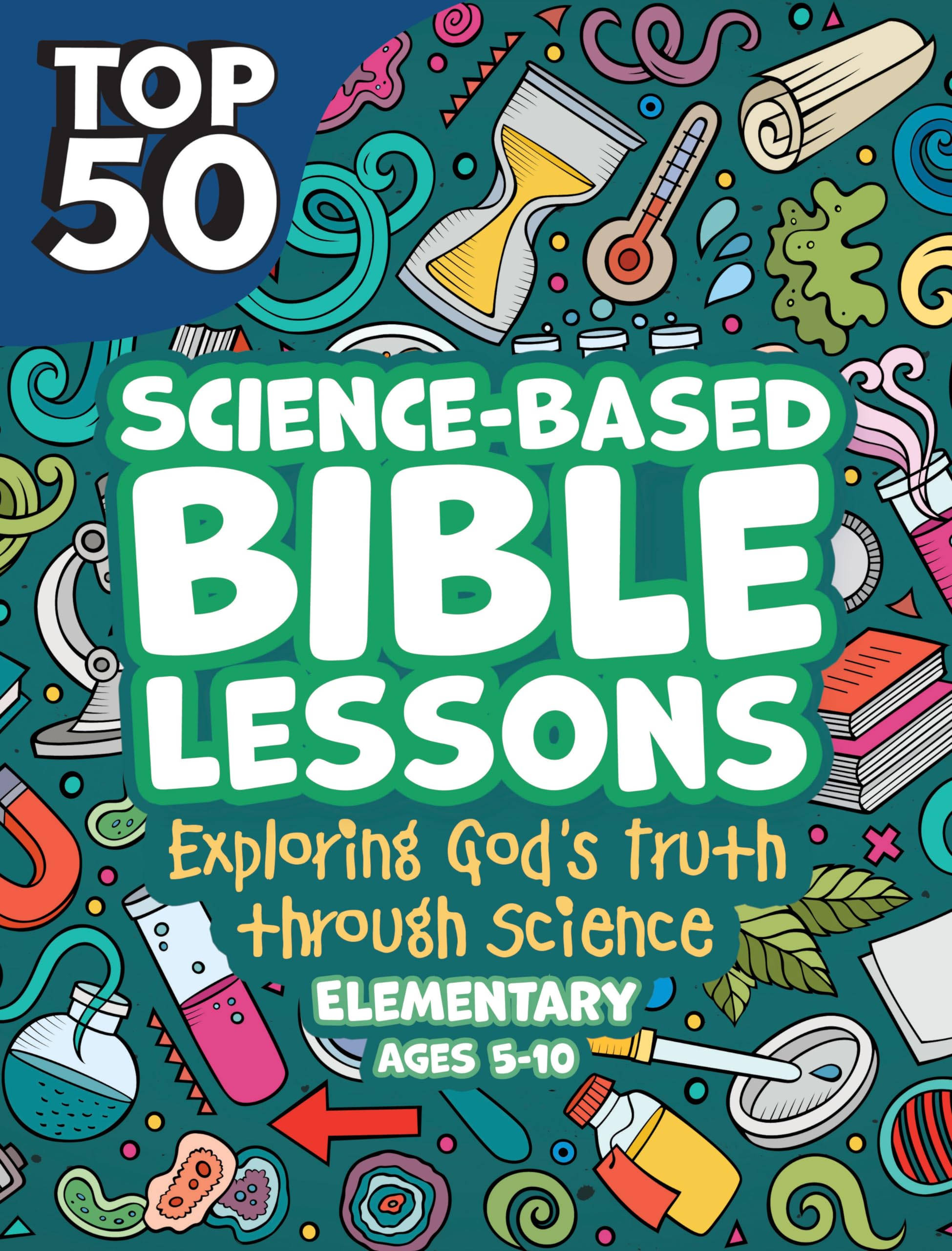 Top 50 Science-Based Bible Lessons: Exploring God's Truth through ...