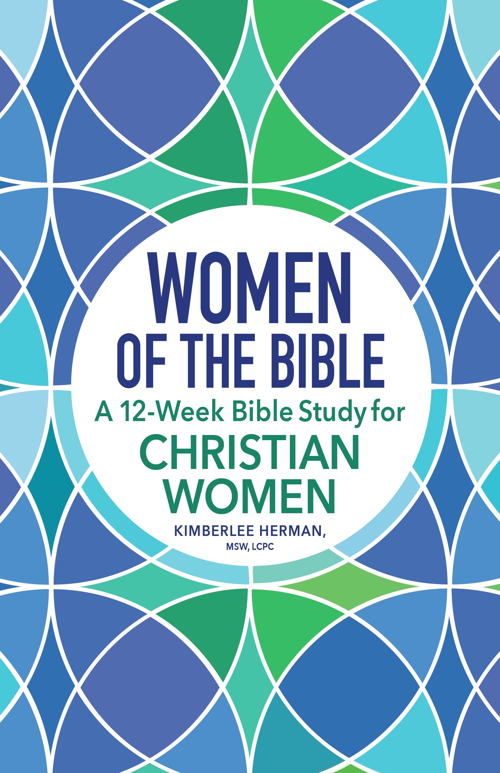 Women of the Bible: A 12-Week Bible Study for Christian Women: Herman ...
