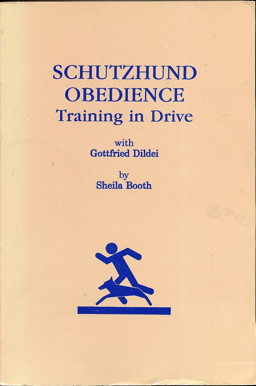 Schutzhund Obedience : Training in Drive: Sheila Booth, Gottfried ...