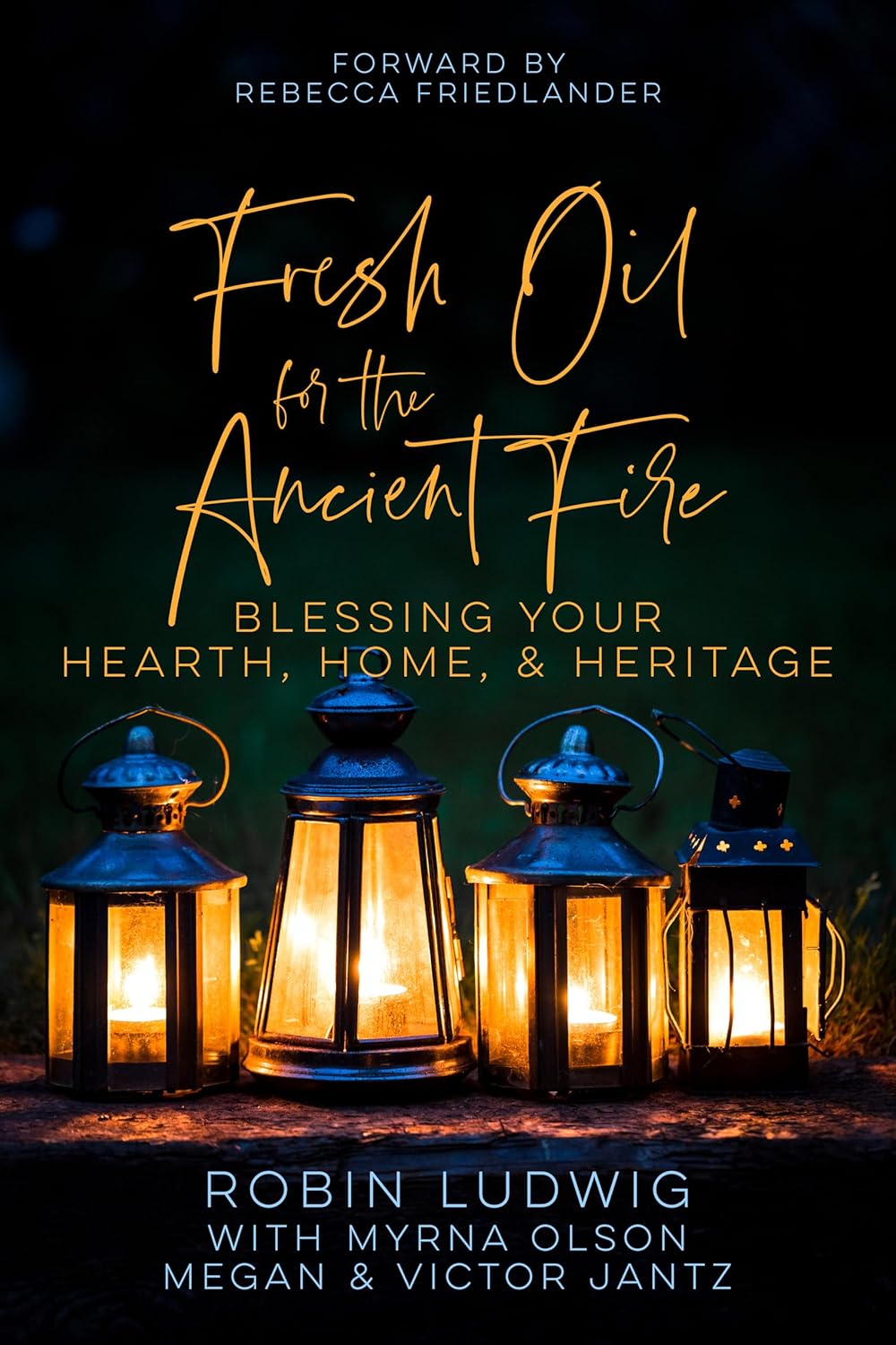 Fresh Oil for the Ancient Fire: Blessing your Hearth, Home, and ...