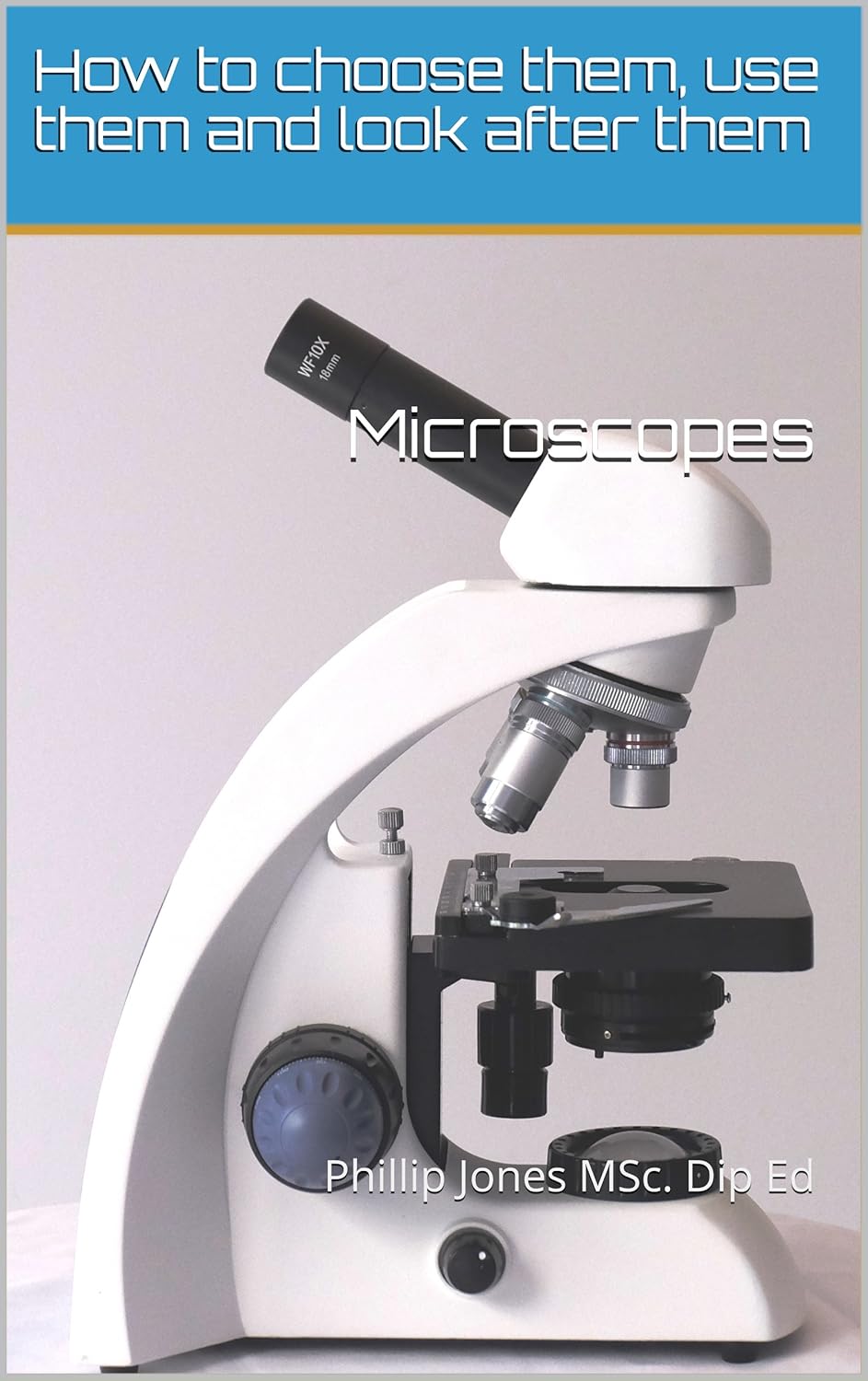 Microscopes: How to choose them, use them, and look after them eBook ...