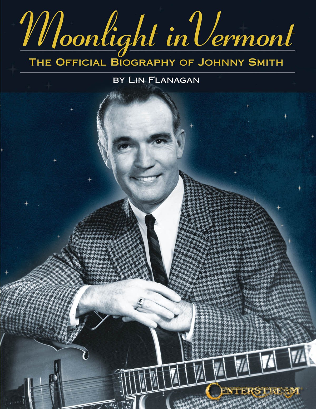 Moonlight in Vermont: The Official Biography of Johnny Smith: Flanagan ...