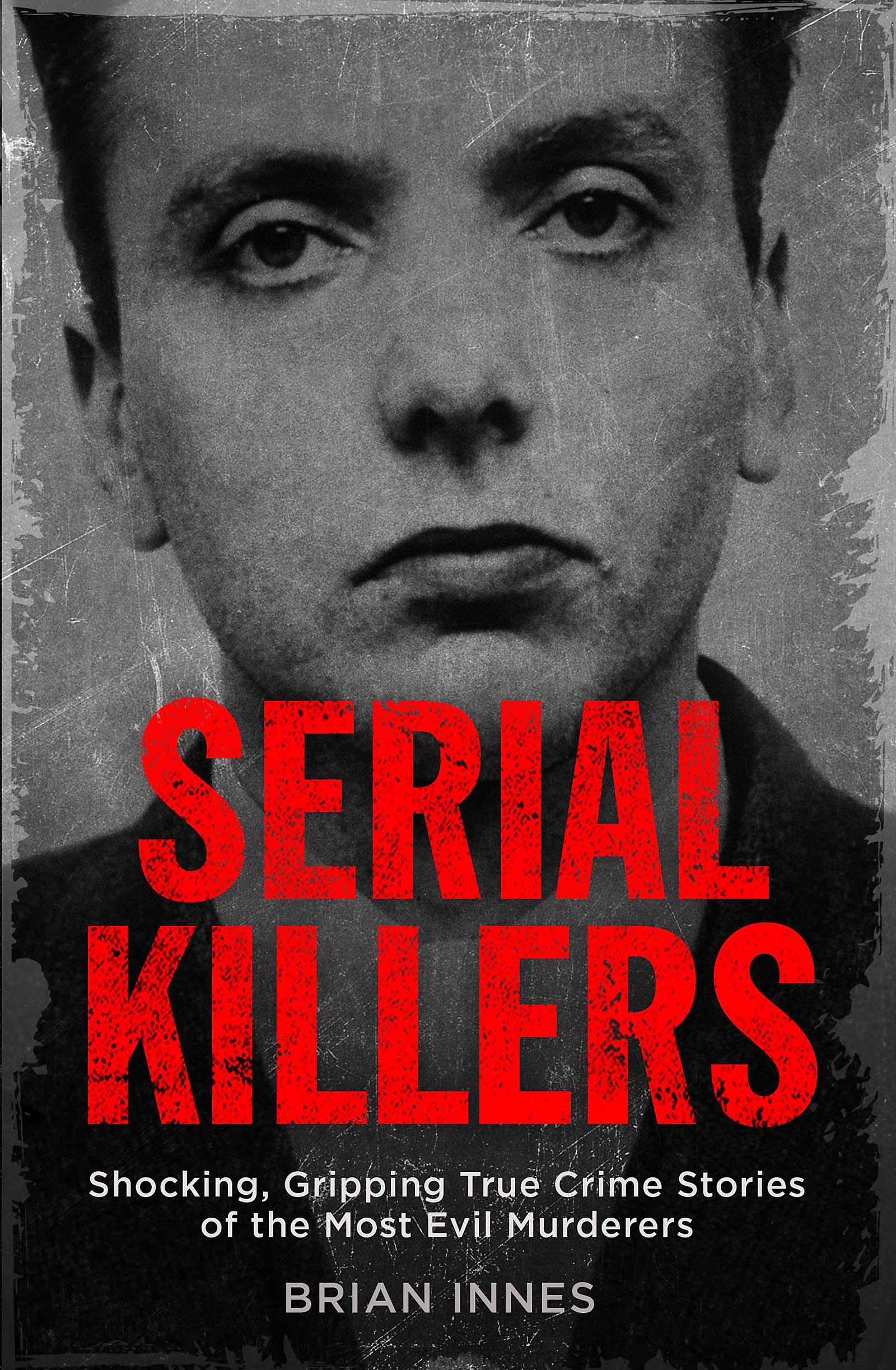 Amazon | Serial Killers: Shocking, Gripping True Crime Stories of the ...