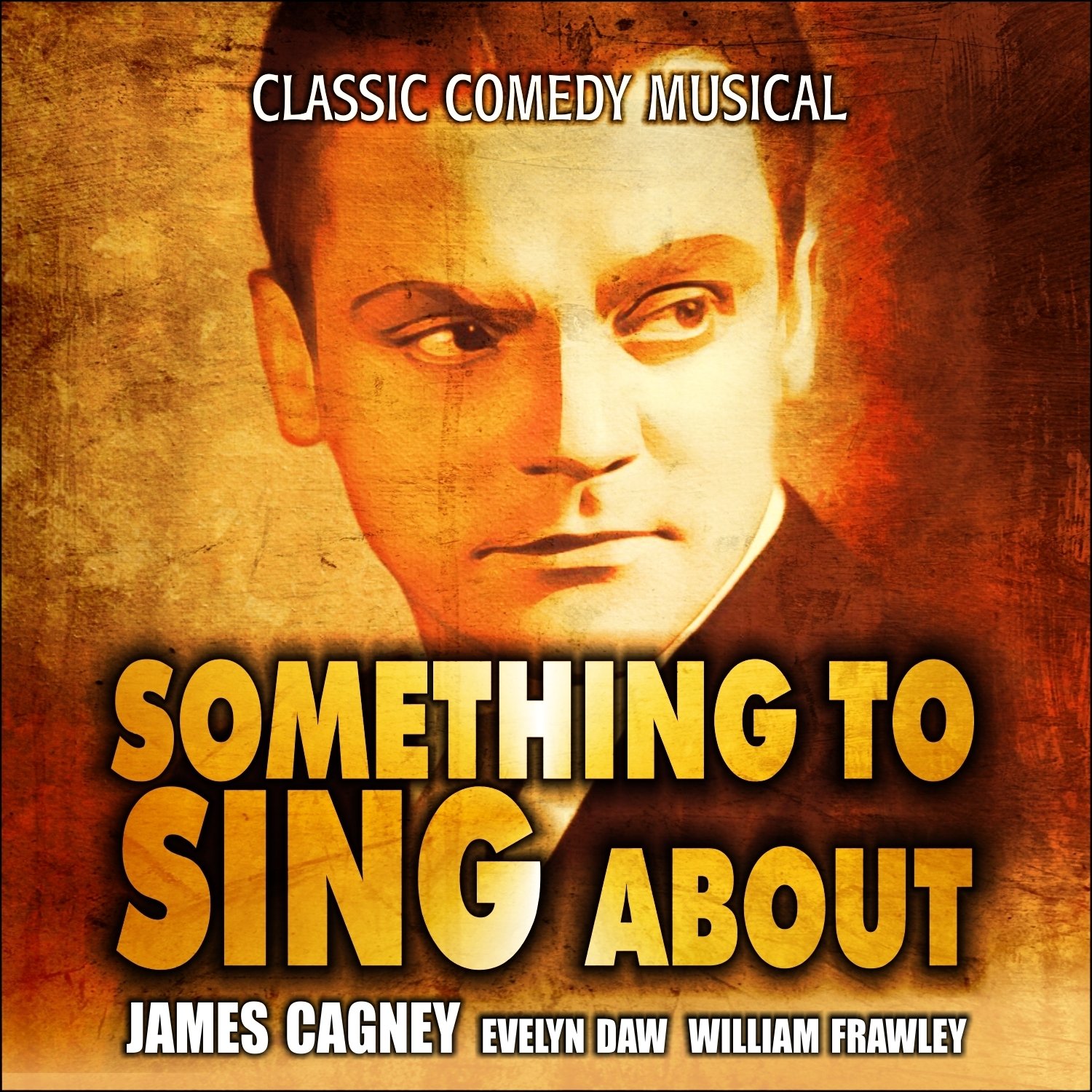 Amazon.com: Something to Sing About: Classic Comedy Musical with James ...