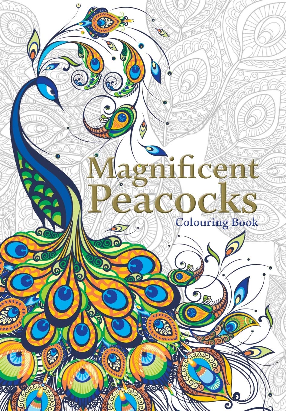 Magnificent Peacocks Colouring Book: Beautiful birds and perfect plumes ...