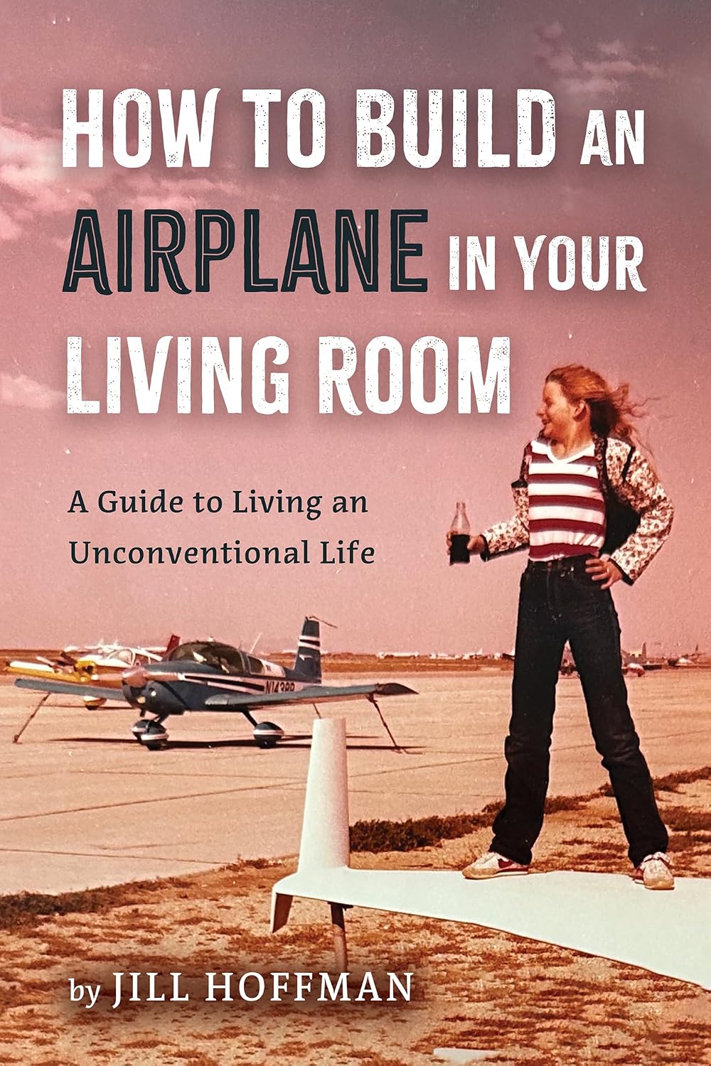 How to Build an Airplane in Your Living Room: A Guide to Living an ...
