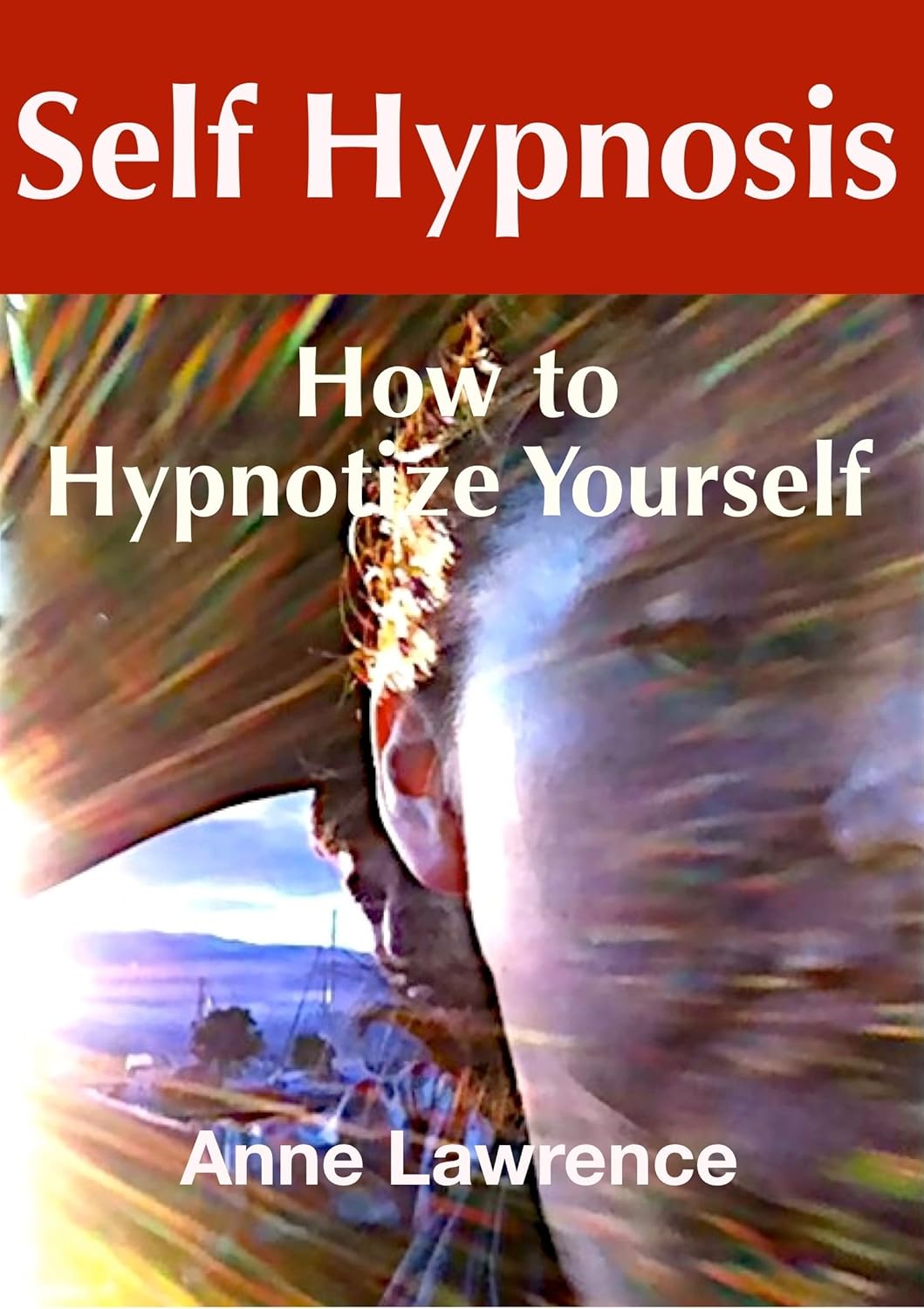 How To Hypnotize Yourself: Helping Yourself with Self Hypnosis eBook ...