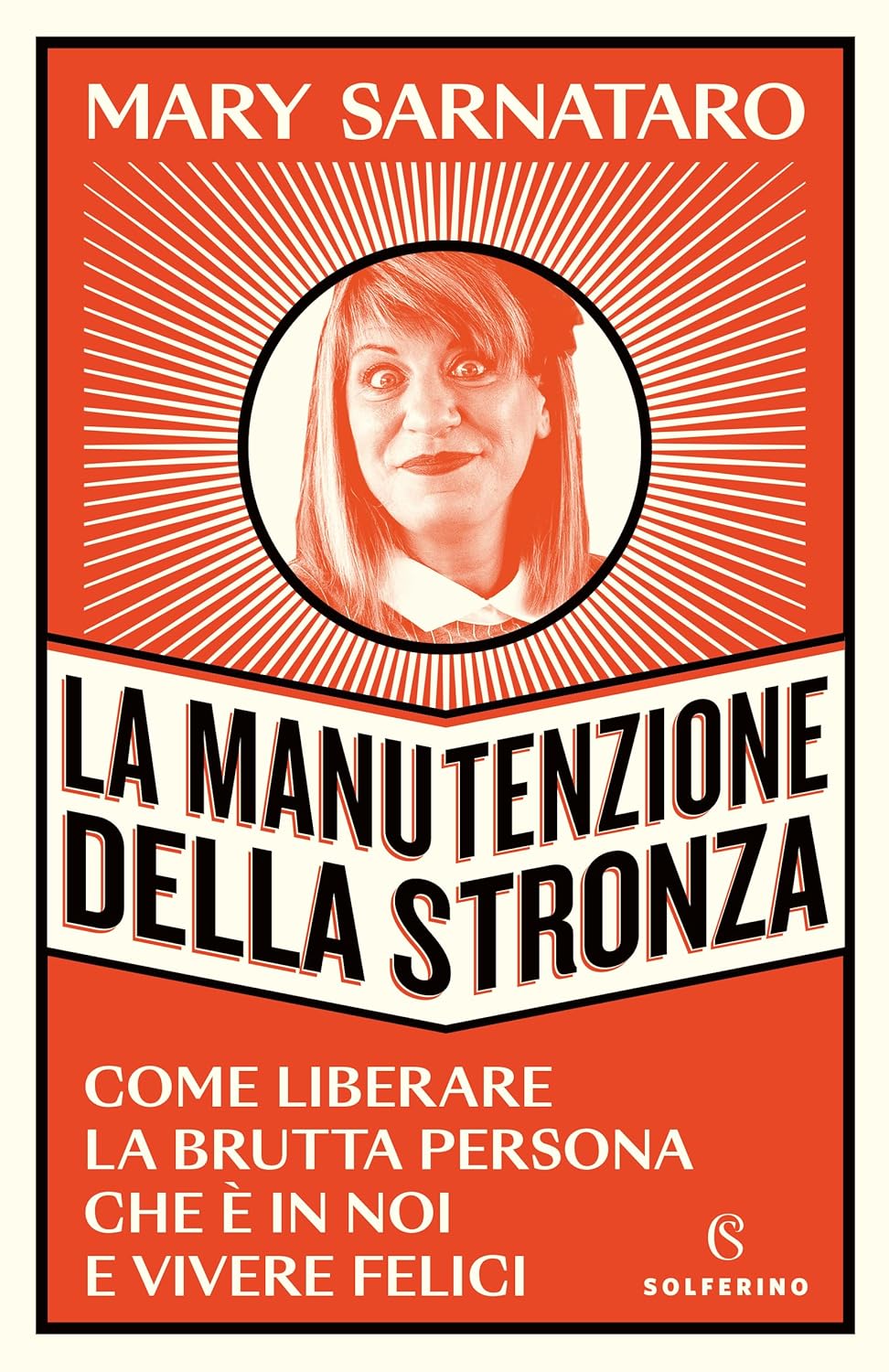 La manutenzione della stronza: Come liberare la brutta persona che è in ...