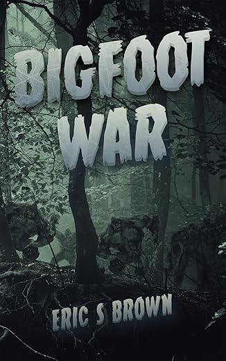 Amazon.com: Bigfoot War eBook : Brown, Eric S.: Kindle Store
