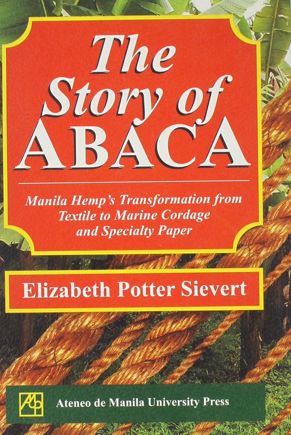 Amazon.com: The Story of Abaca: Manila Hemp's Transformation from ...