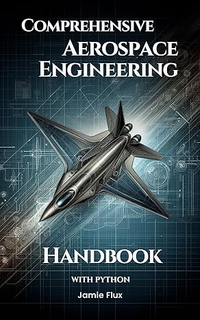 Comprehensive Aerospace Engineering Handbook with Python (Golden Dawn ...