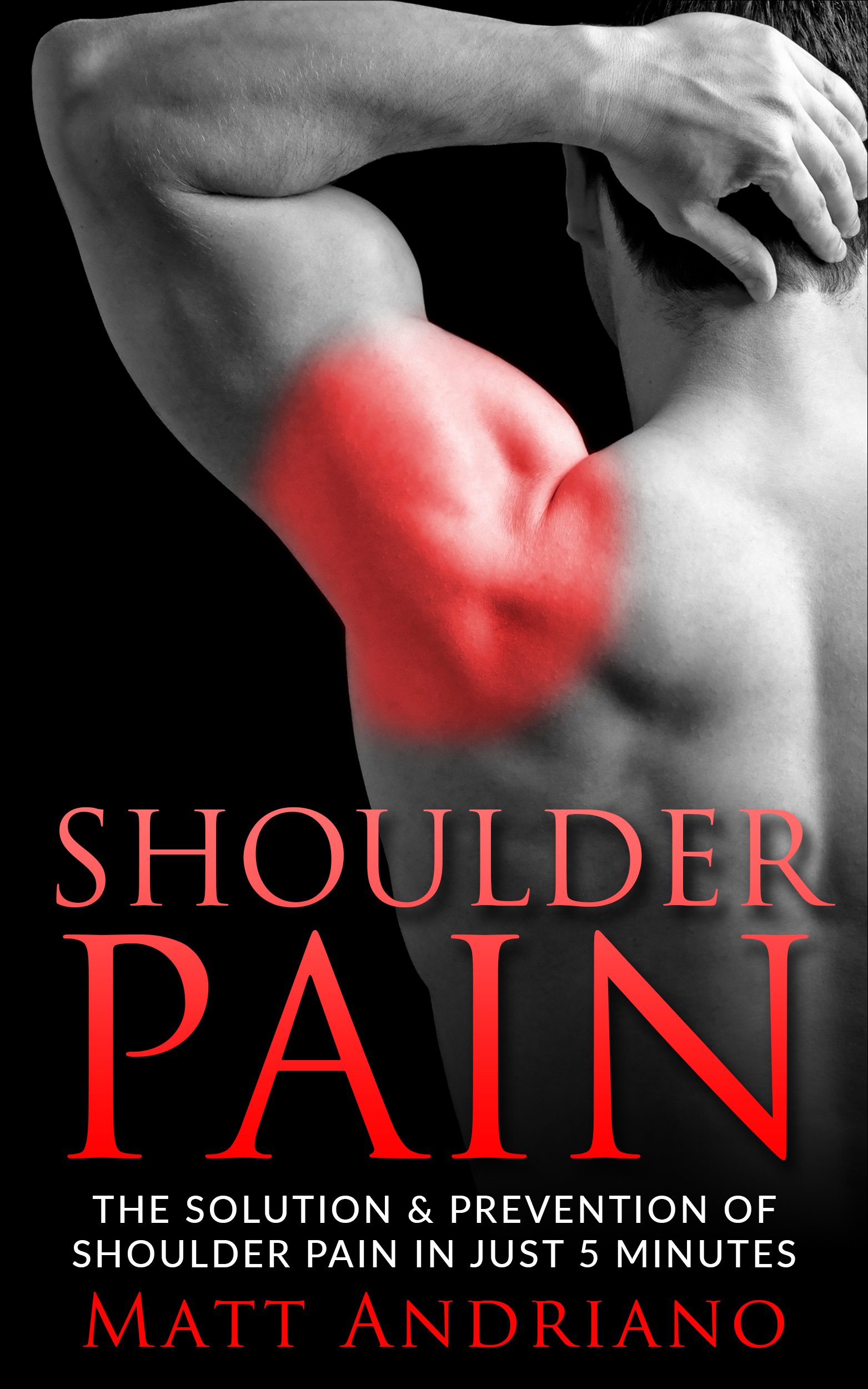 Buy Shoulder Pain: The Solution & Prevention of Shoulder Pain In Just 5 ...